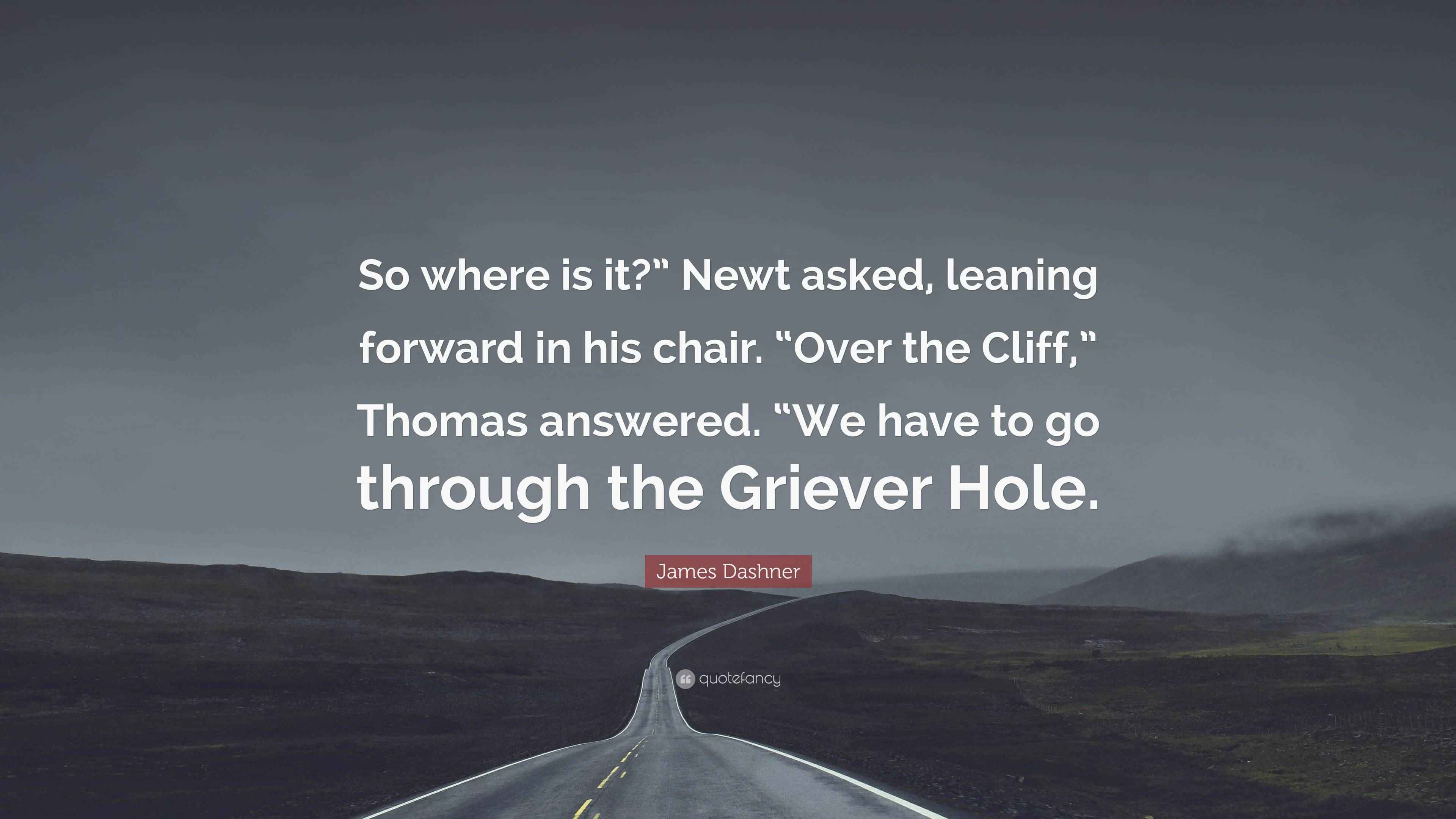 James Dashner Quote: “So where is it?” Newt asked, leaning forward in ...