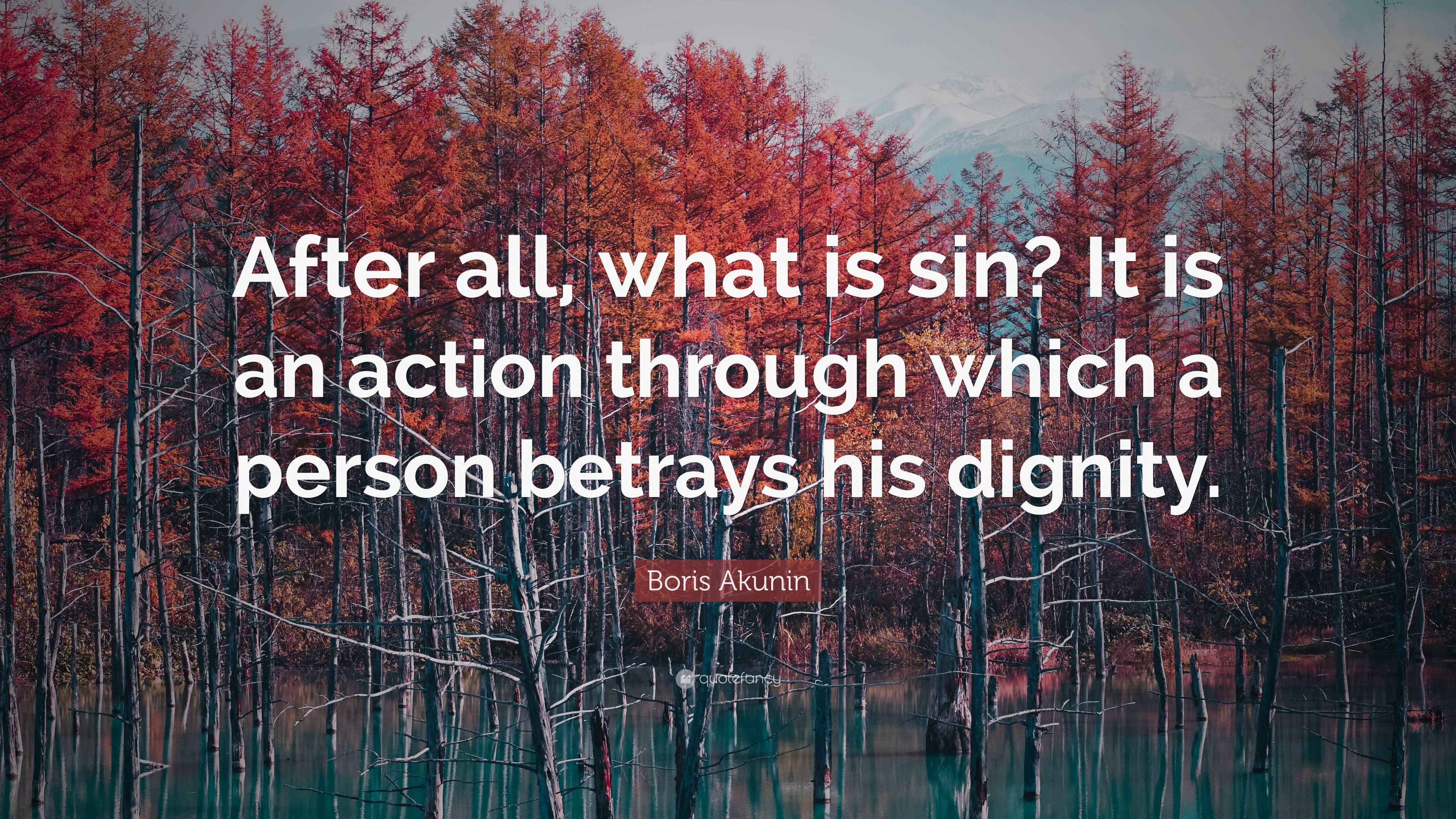 Boris Akunin Quote: “After all, what is sin? It is an action through ...