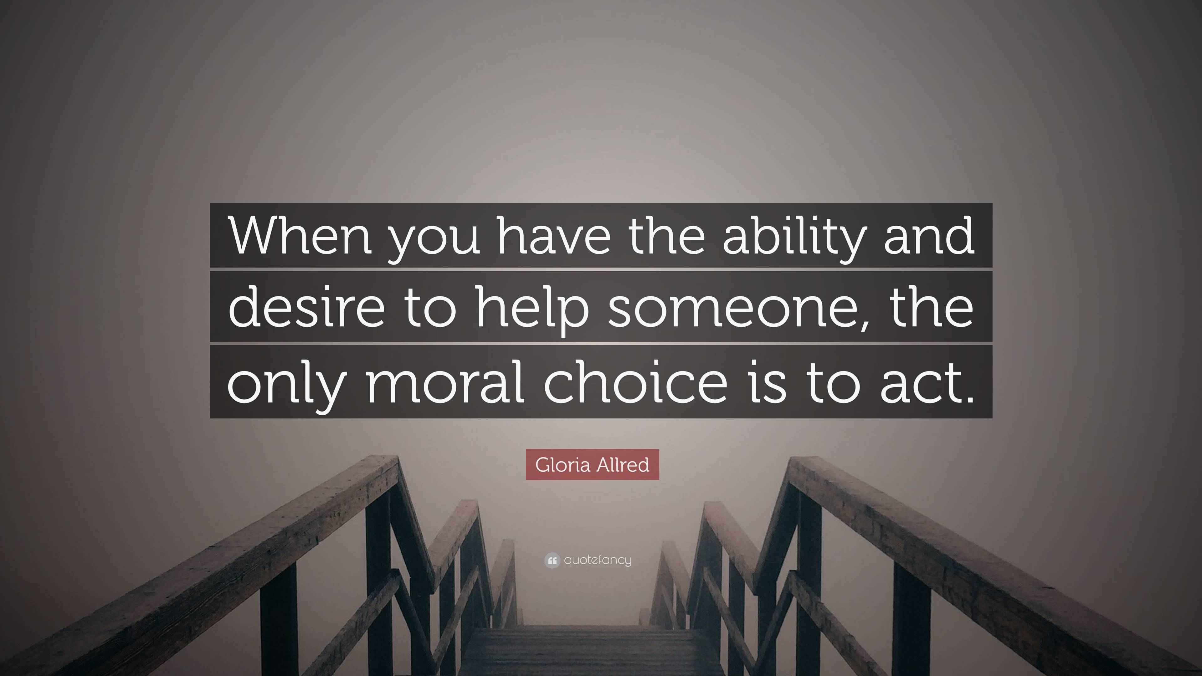 Gloria Allred Quote: “When you have the ability and desire to help ...
