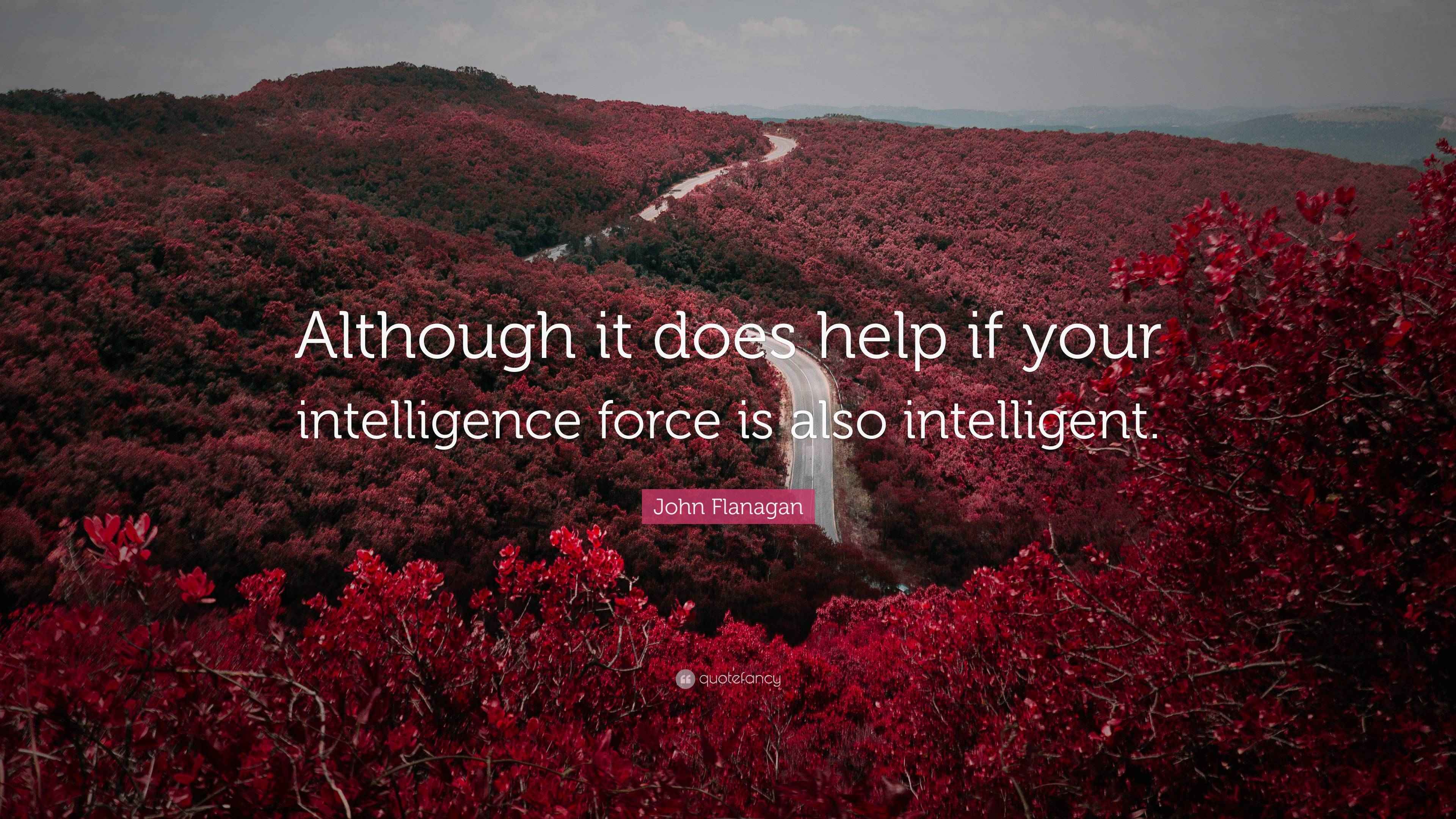 John Flanagan Quote: “Although it does help if your intelligence force ...