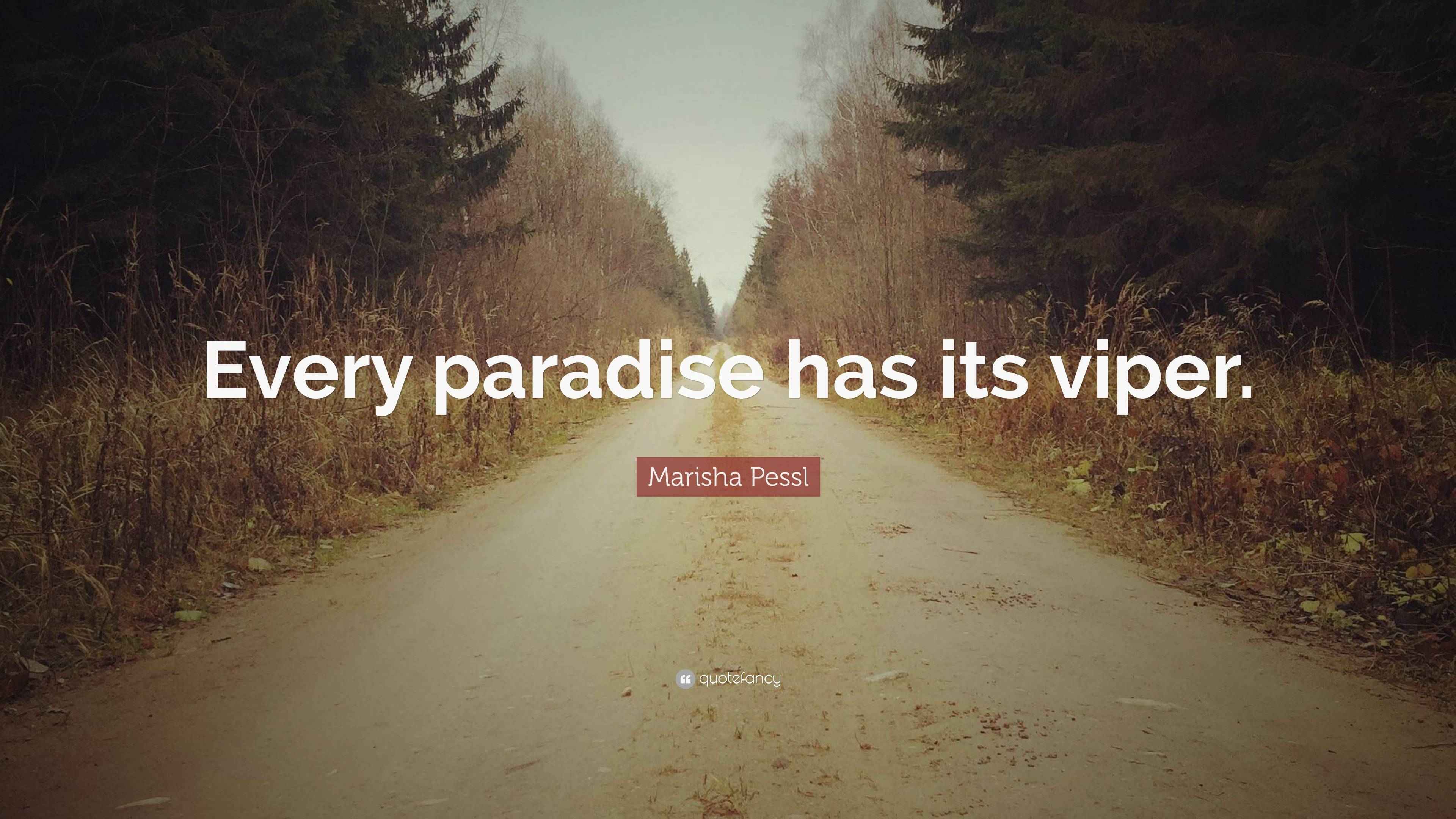 Marisha Pessl Quote: “Every paradise has its viper.”