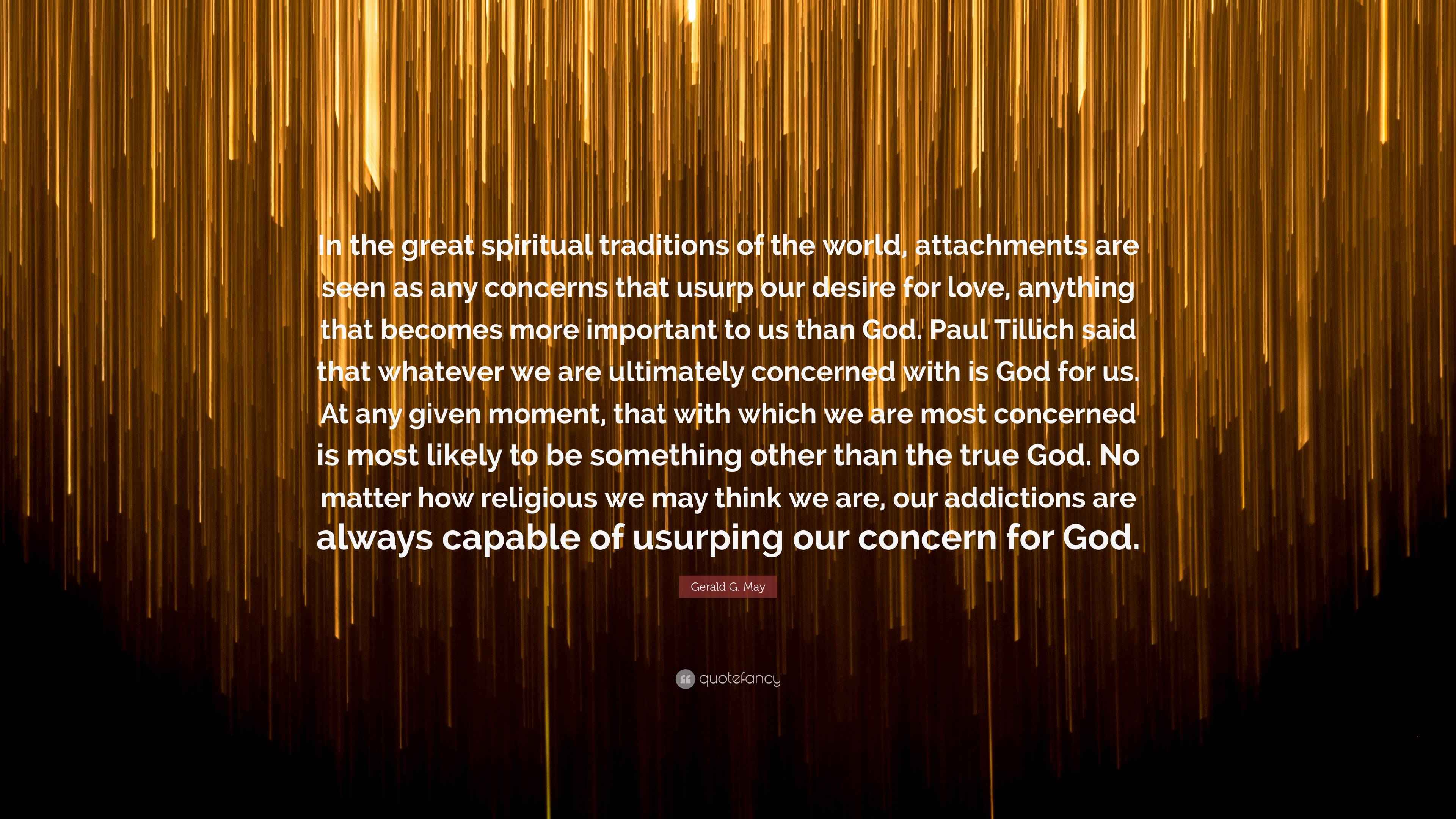 Gerald G. May Quote: “In the great spiritual traditions of the world ...