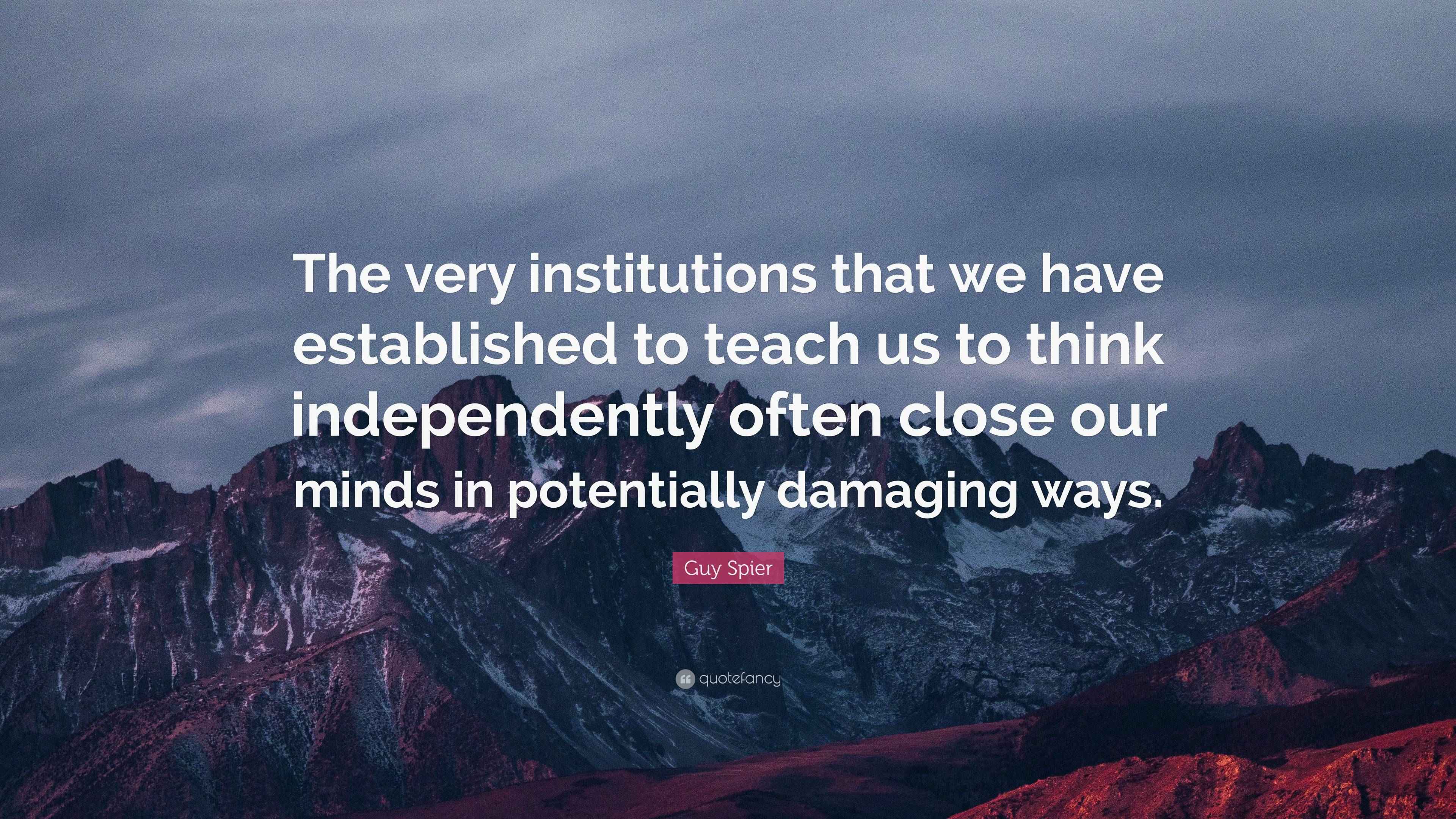 Guy Spier Quote: “The very institutions that we have established to ...