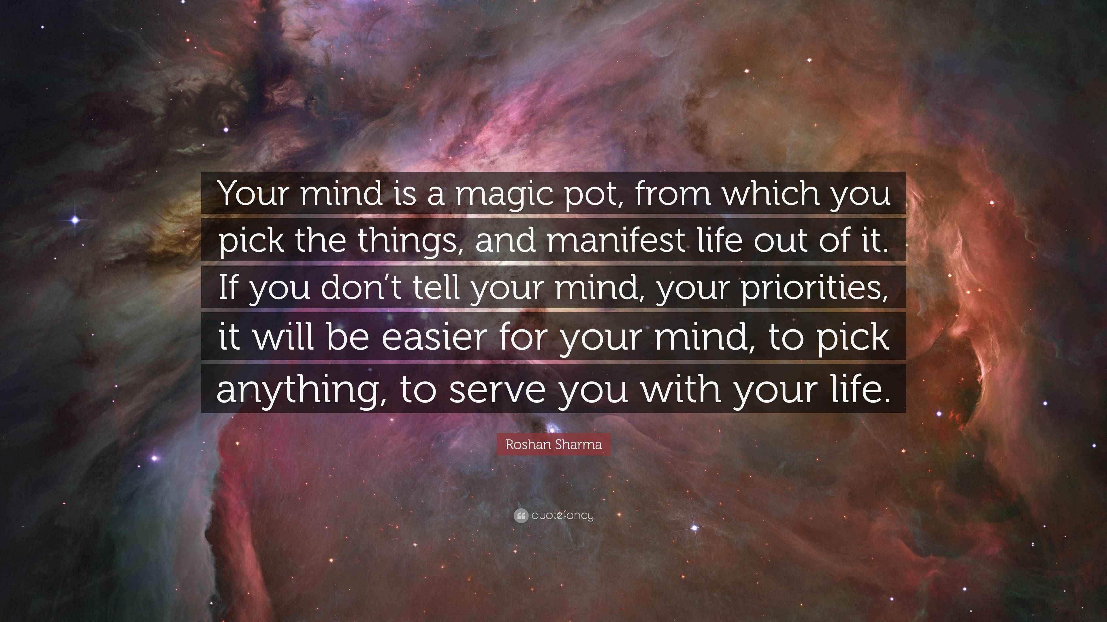 Roshan Sharma Quote: “Your mind is a magic pot, from which you pick the ...