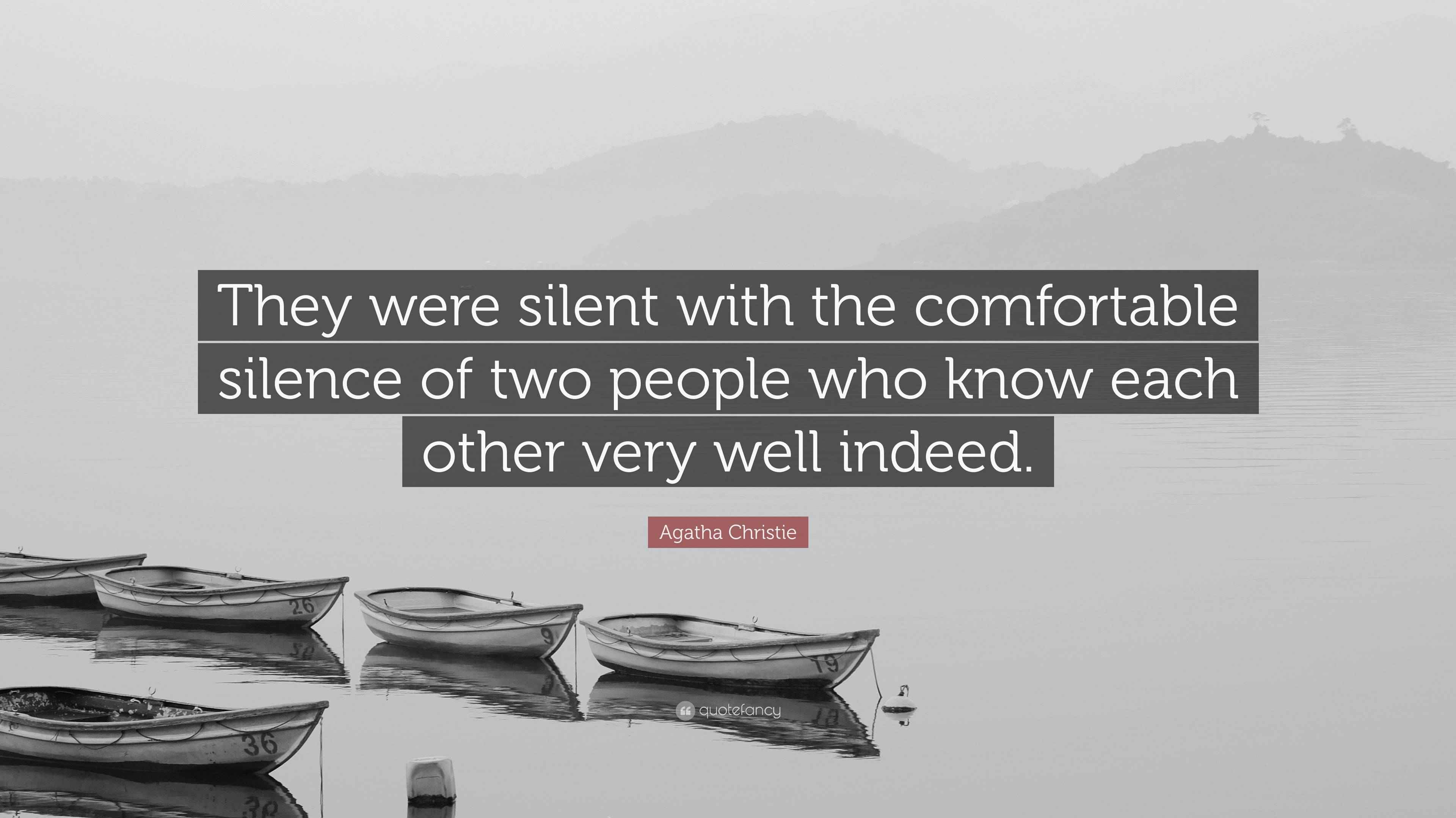 Agatha Christie Quote: “They were silent with the comfortable silence ...