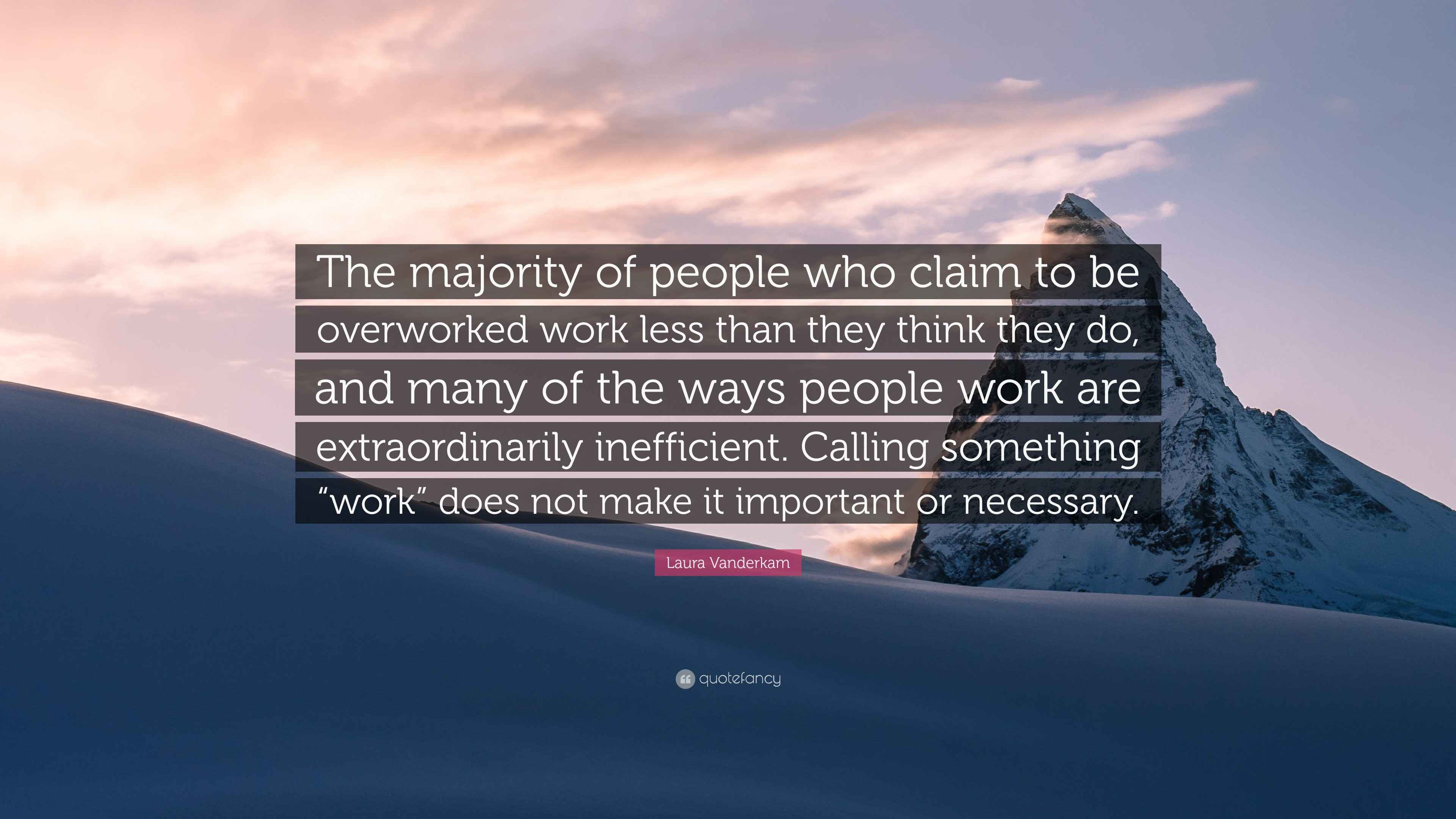 Laura Vanderkam Quote: “The majority of people who claim to be ...