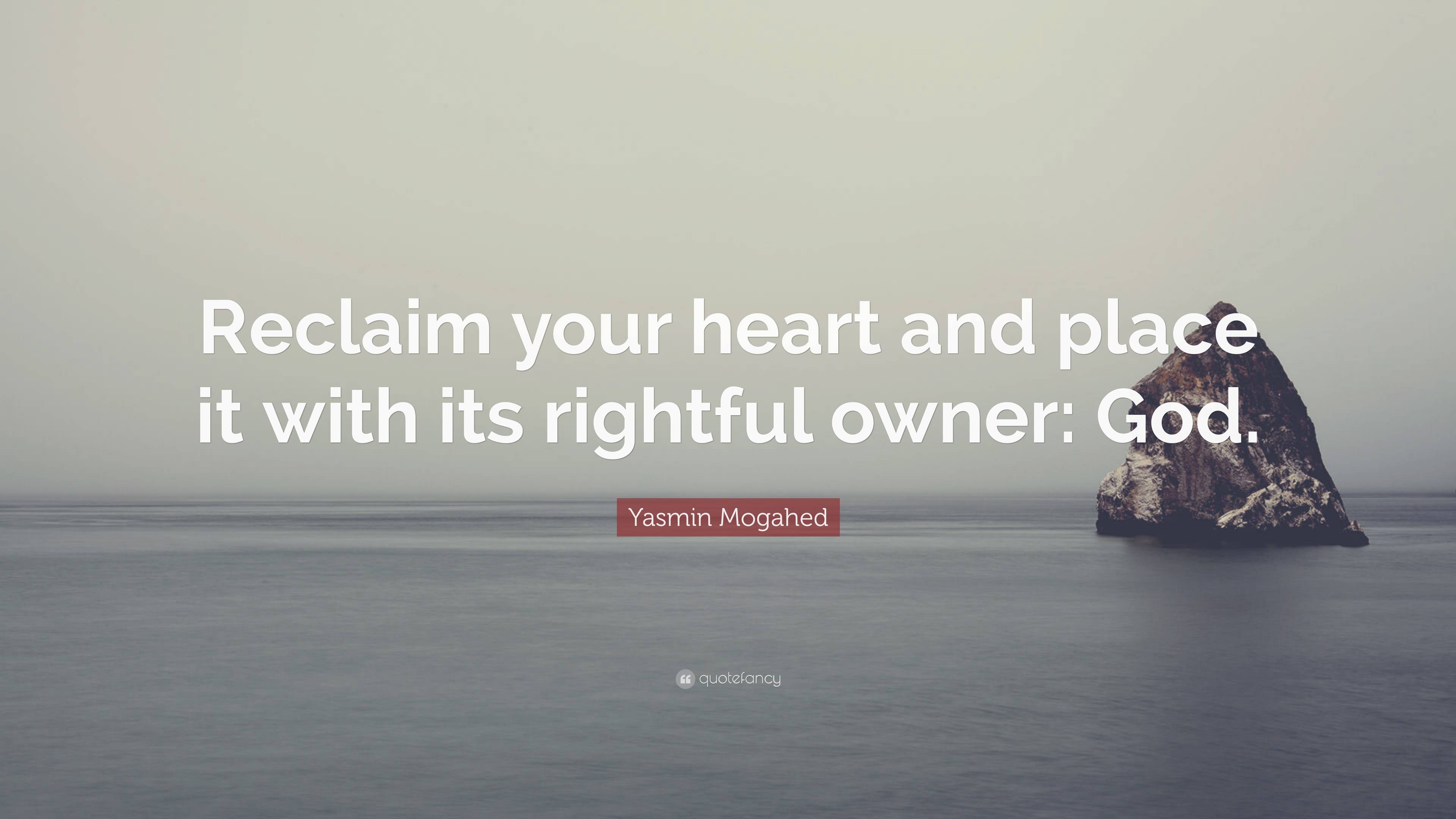Yasmin Mogahed Quote: “Reclaim your heart and place it with its ...