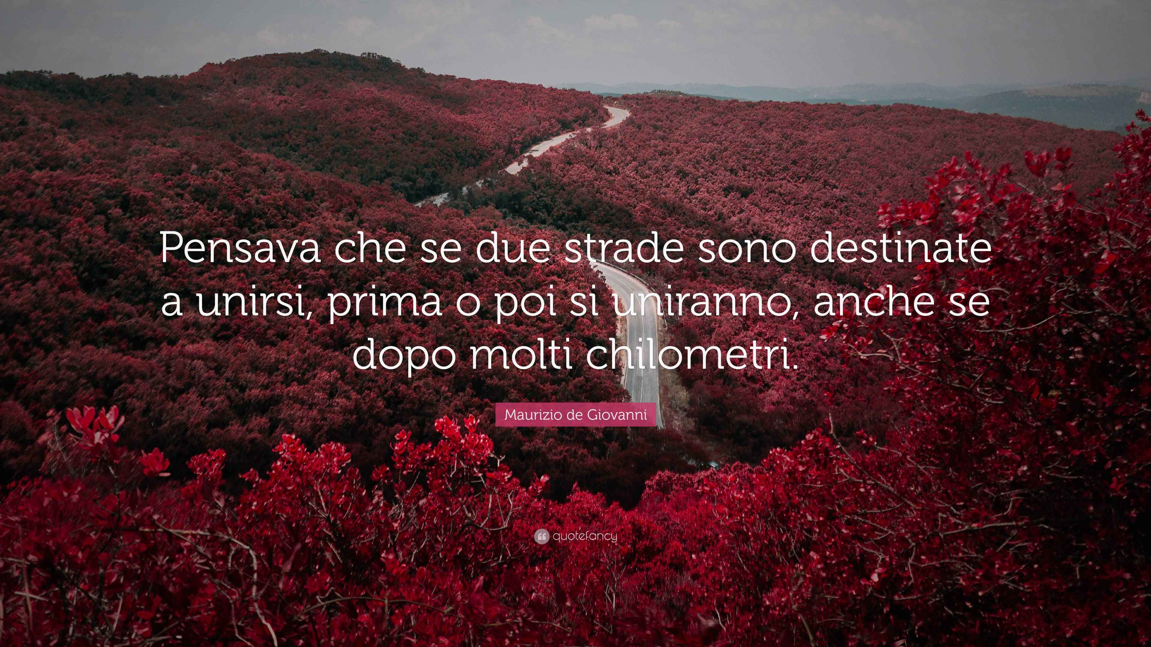 Maurizio de Giovanni Quote: “Pensava che se due strade sono destinate a ...
