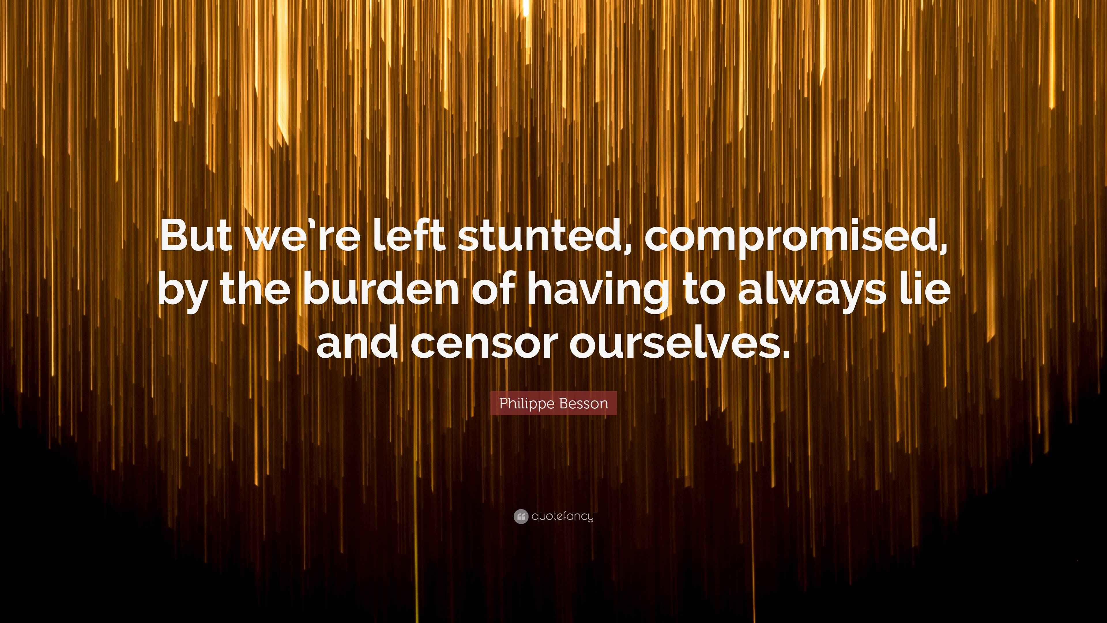 Philippe Besson Quote: “But we’re left stunted, compromised, by the ...