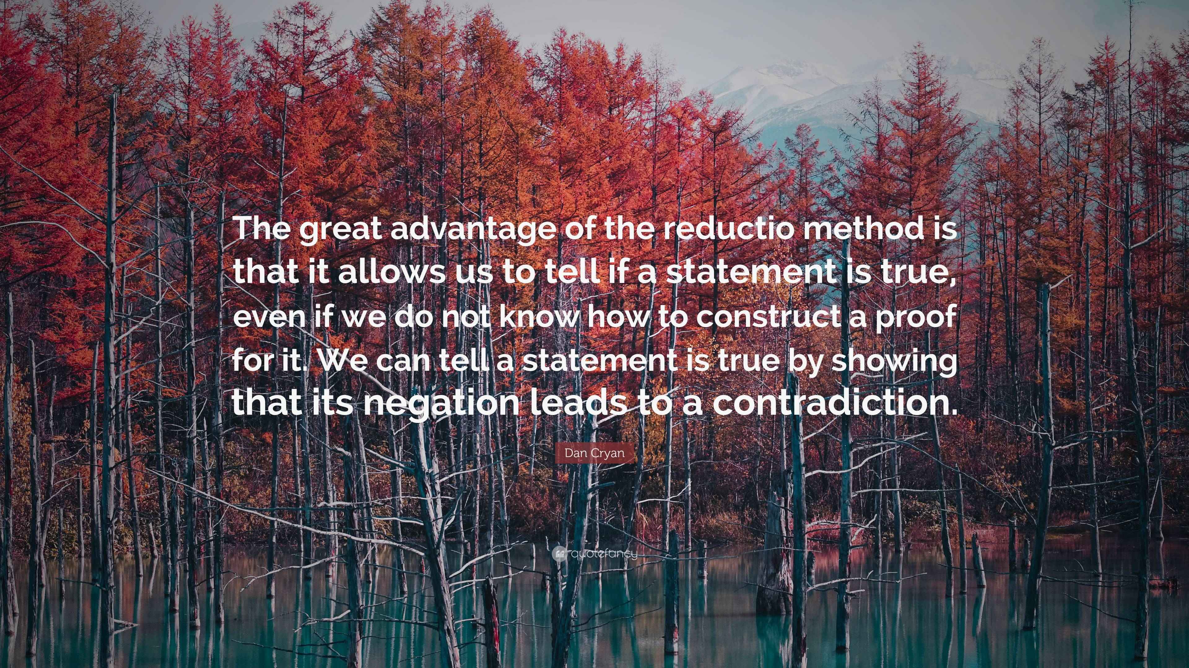 Dan Cryan Quote: “The great advantage of the reductio method is that it ...