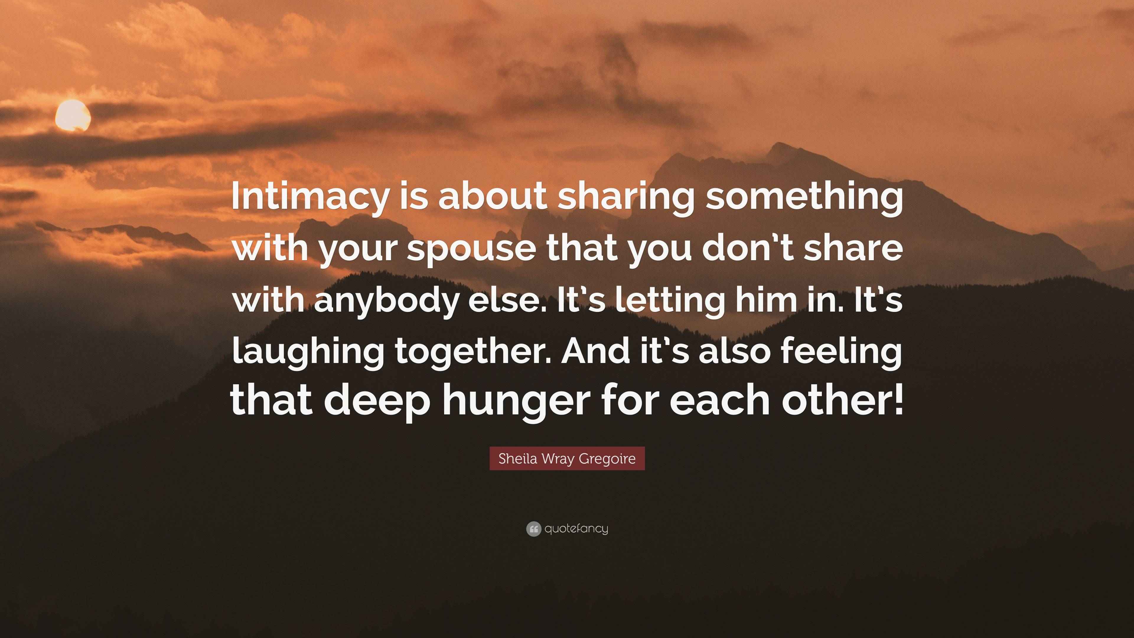 Sheila Wray Gregoire Quote: “Intimacy is about sharing something with ...