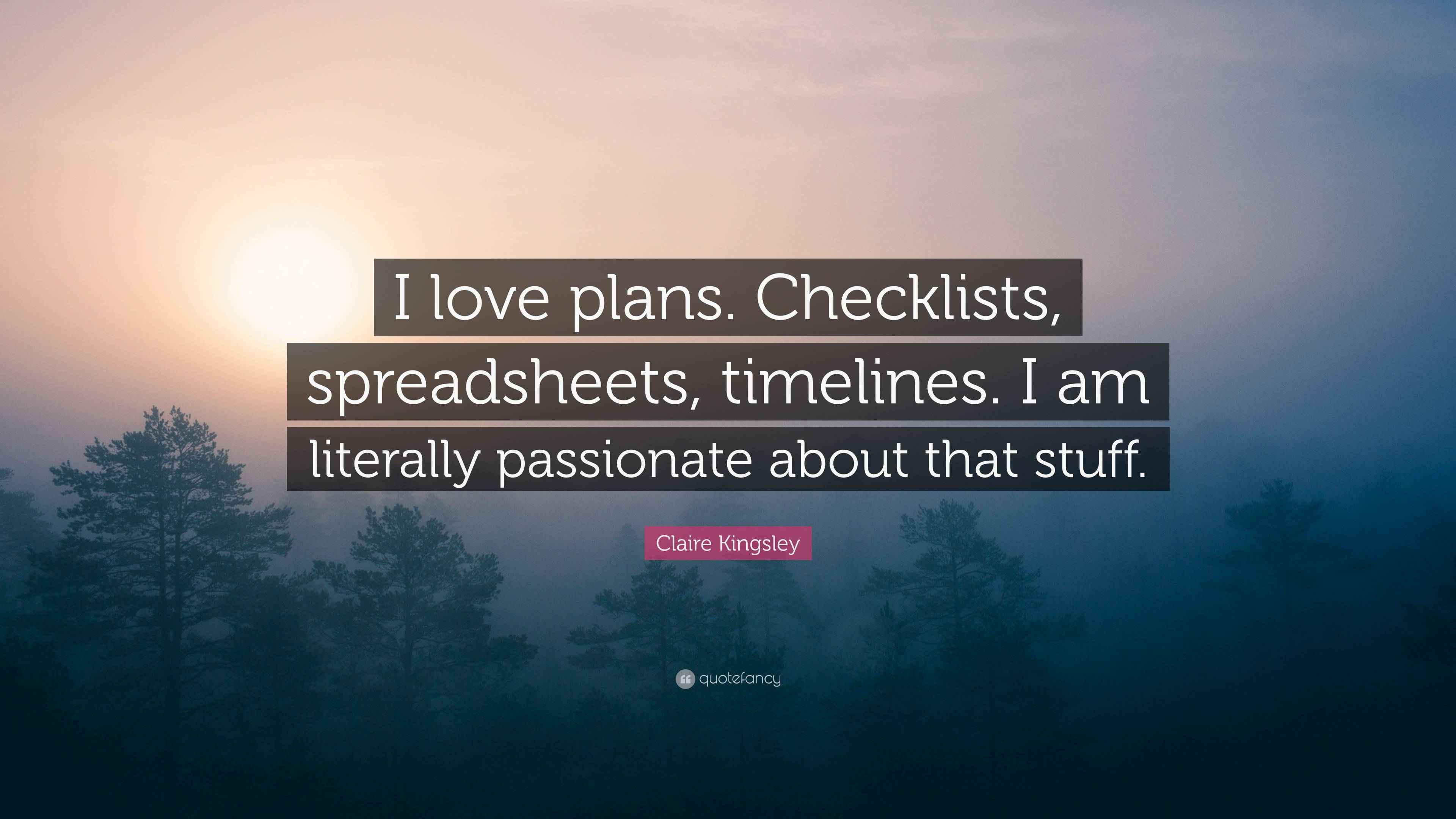 “I love plans. Checklists, spreadsheets, timelines. I am literally ...