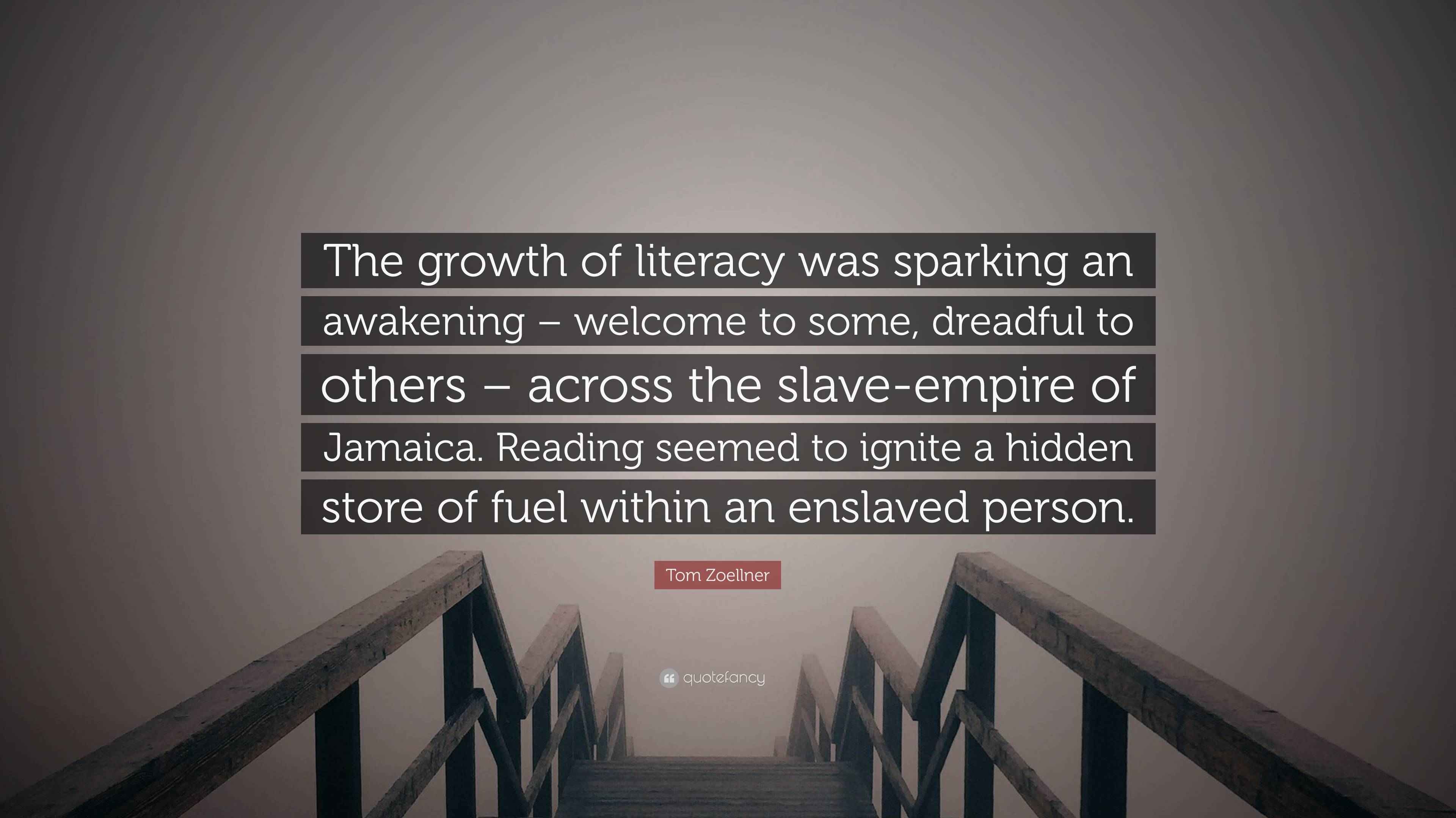 Tom Zoellner Quote: “The growth of literacy was sparking an awakening ...