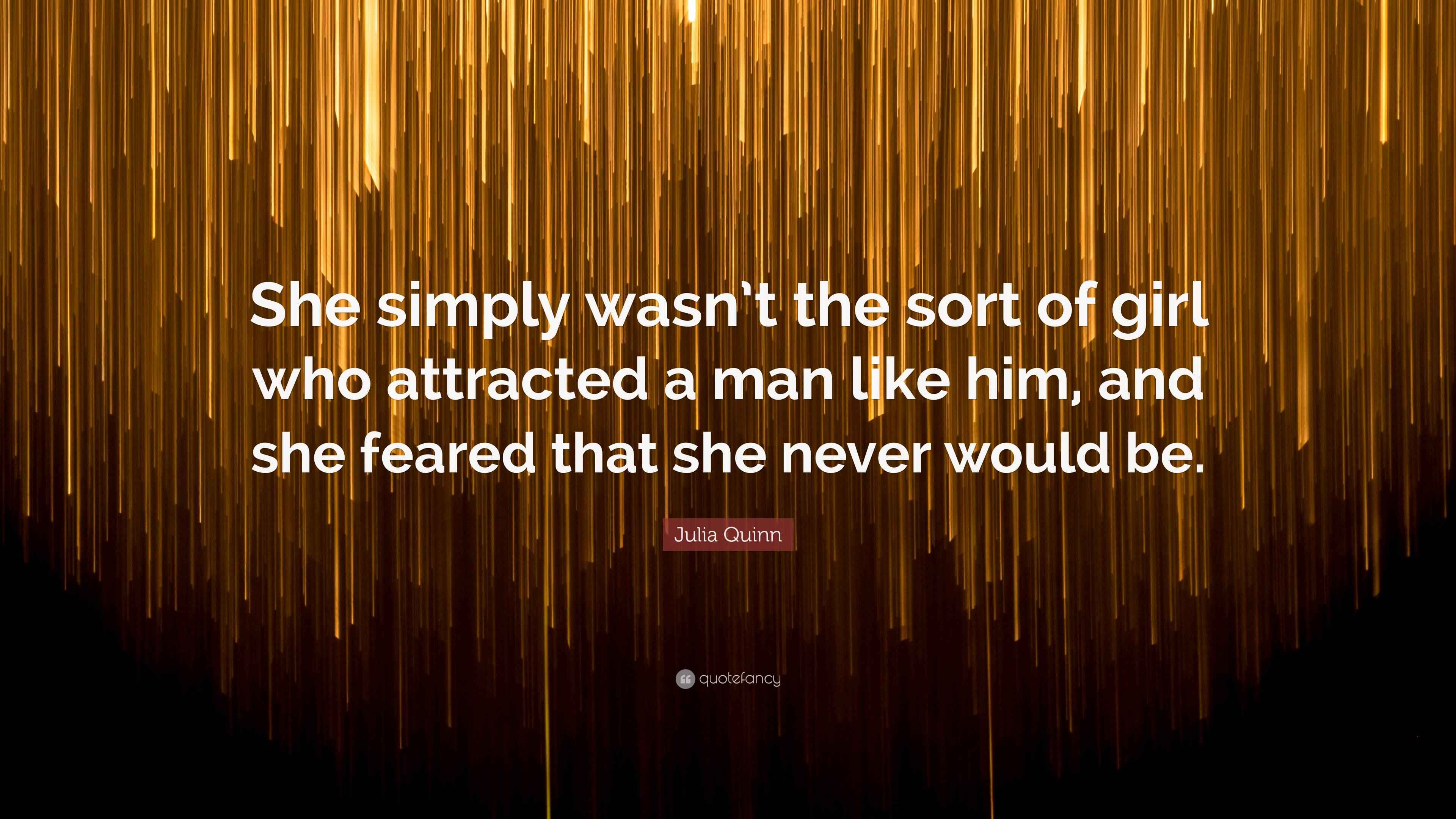 Julia Quinn Quote: “She simply wasn’t the sort of girl who attracted a ...