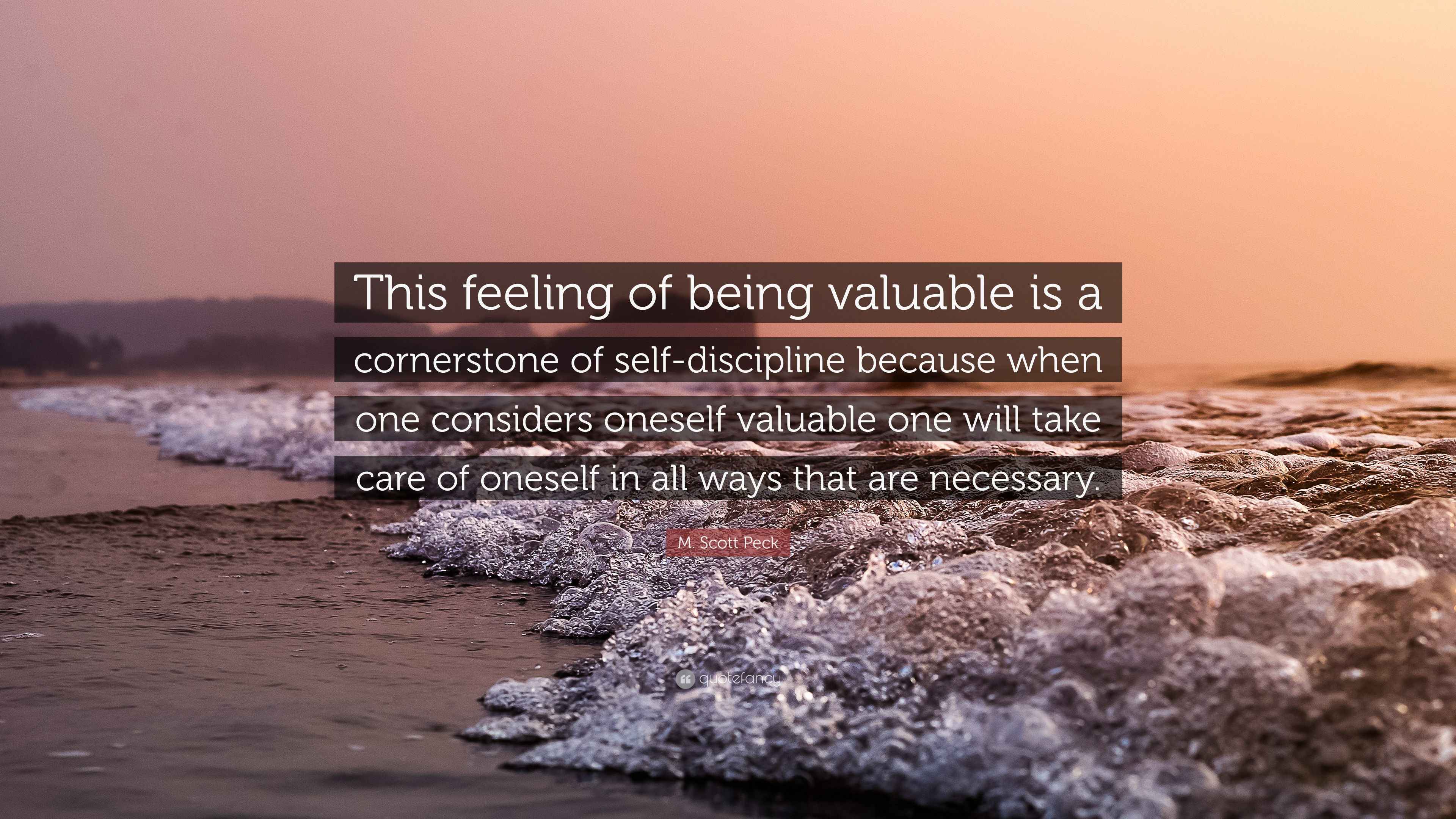 M. Scott Peck Quote: “This feeling of being valuable is a cornerstone ...