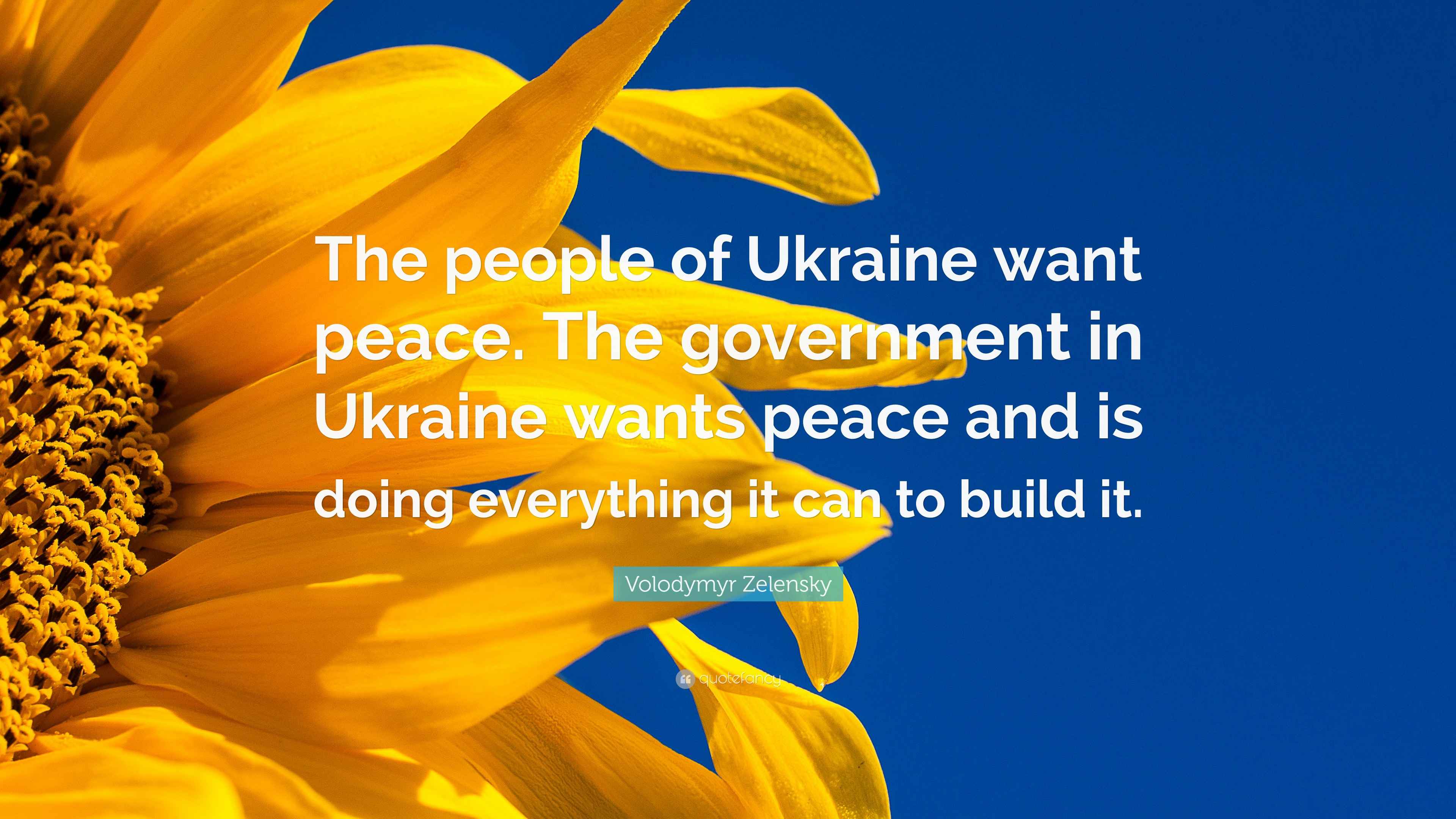 Volodymyr Zelensky Quote: “The people of Ukraine want peace. The ...
