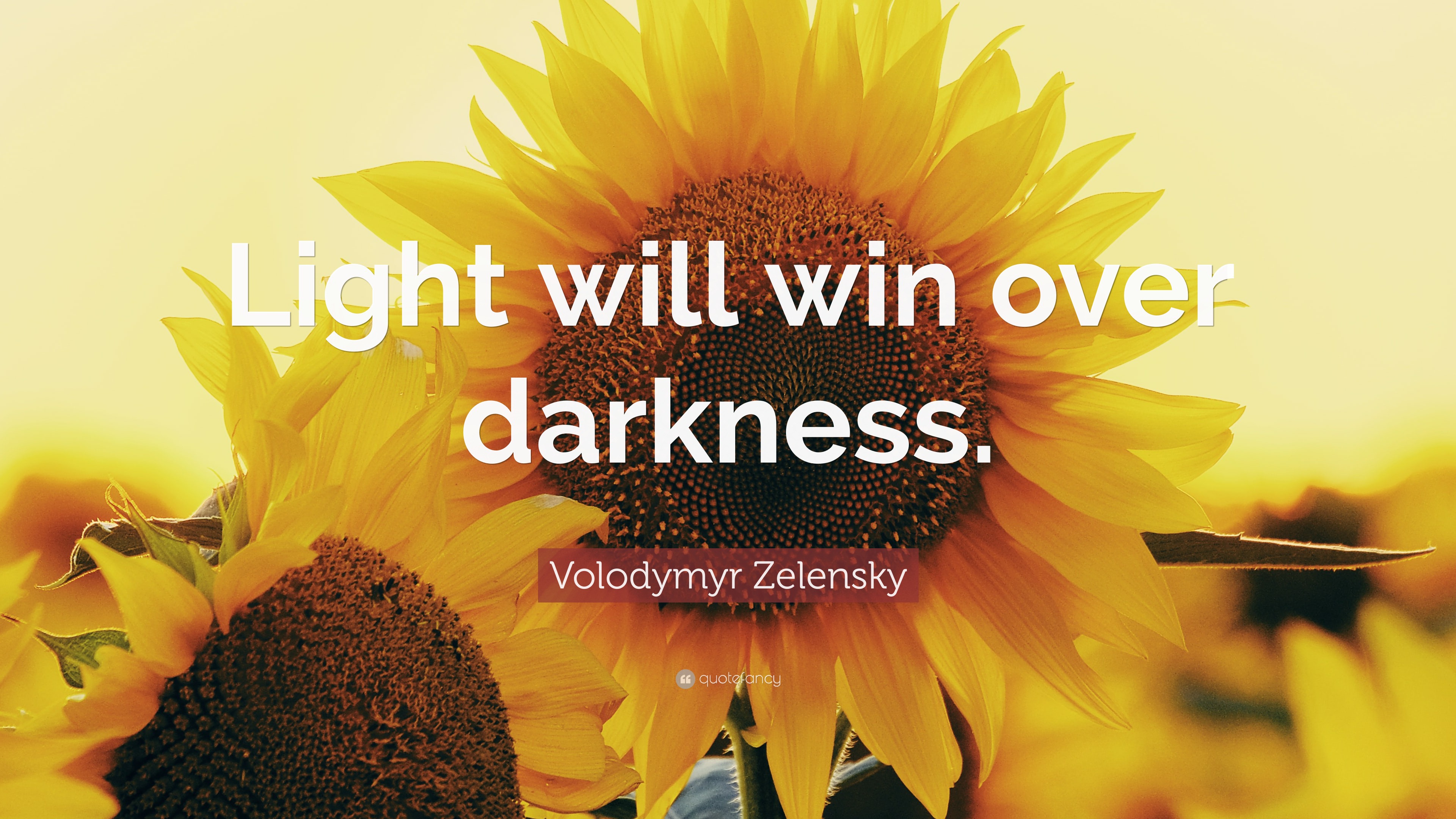 Volodymyr Zelensky Quote: “Light will win over darkness.”