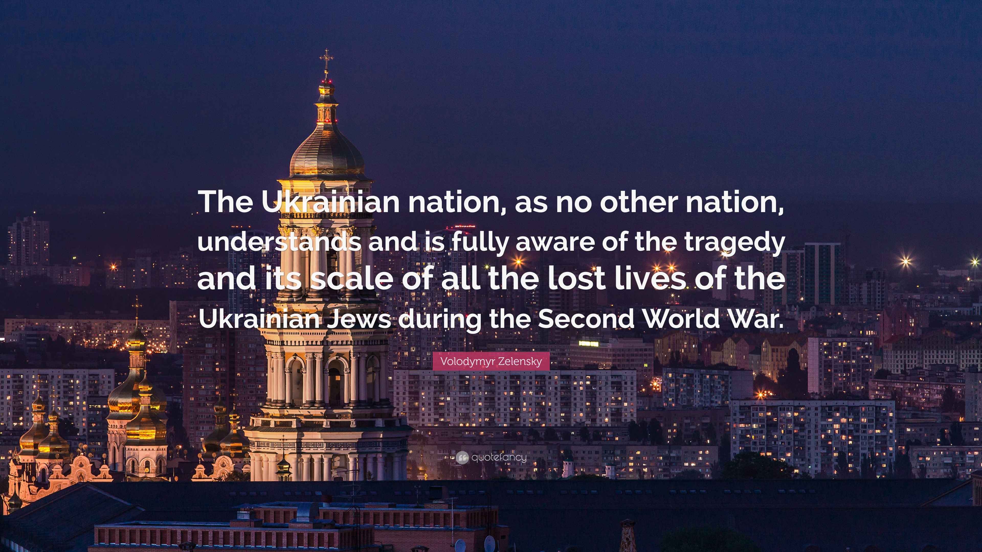 Volodymyr Zelensky Quote: “The Ukrainian nation, as no other nation ...