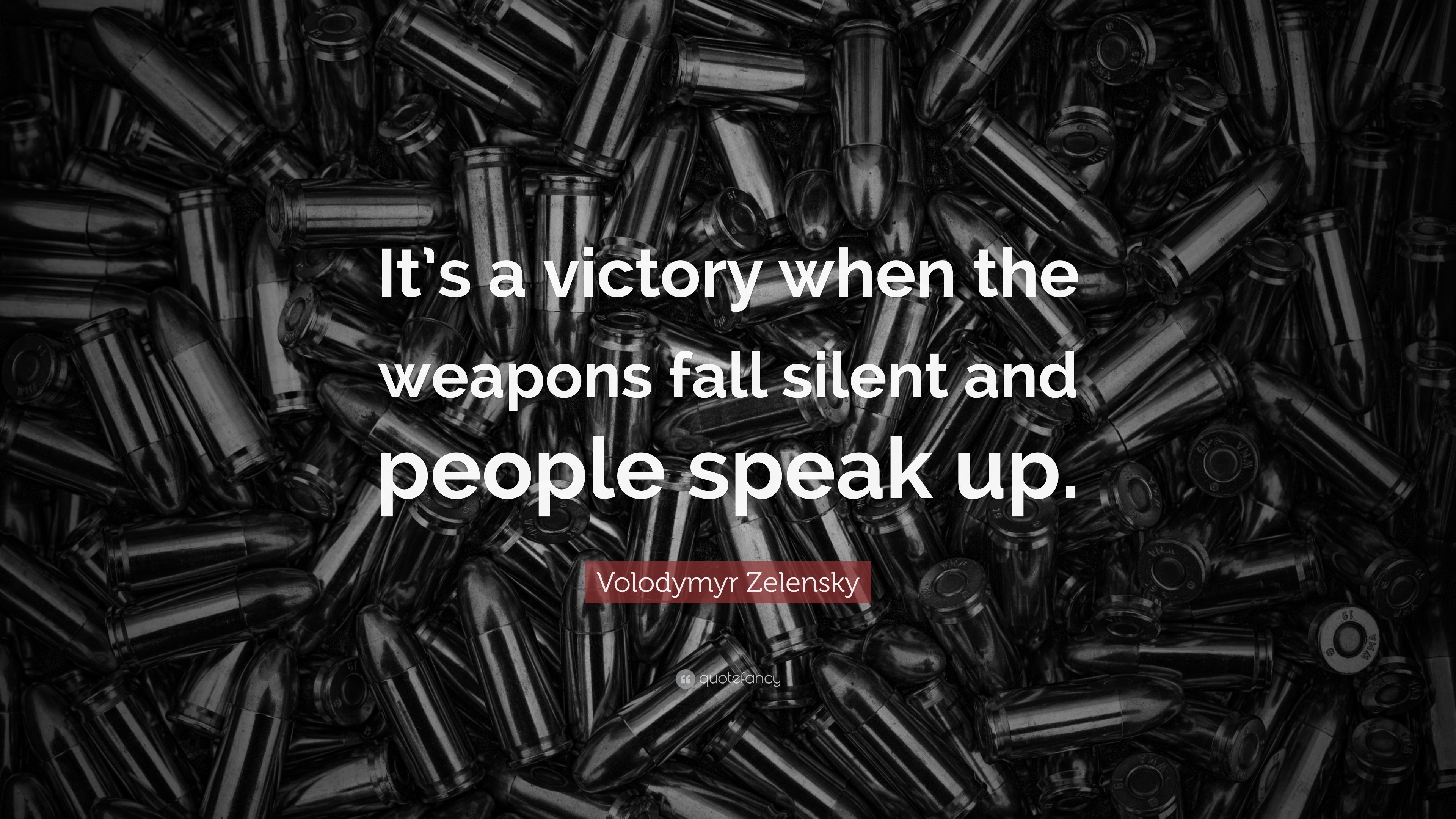 Volodymyr Zelensky Quote: “It’s a victory when the weapons fall silent ...