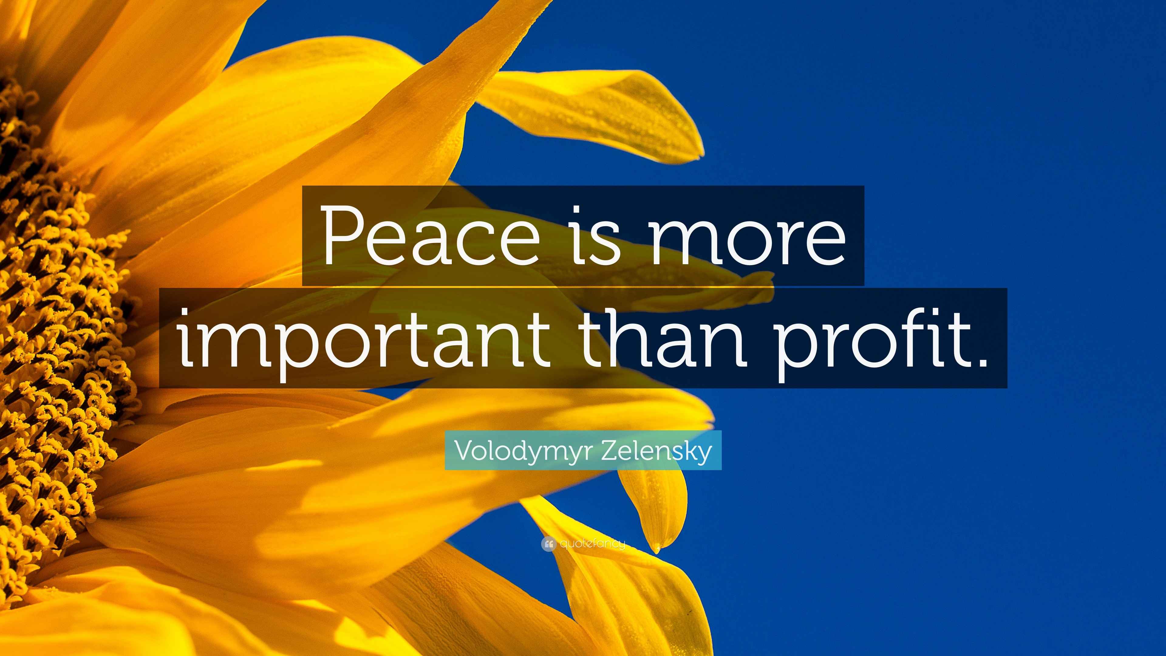 Volodymyr Zelensky Quote: “Peace is more important than profit.”