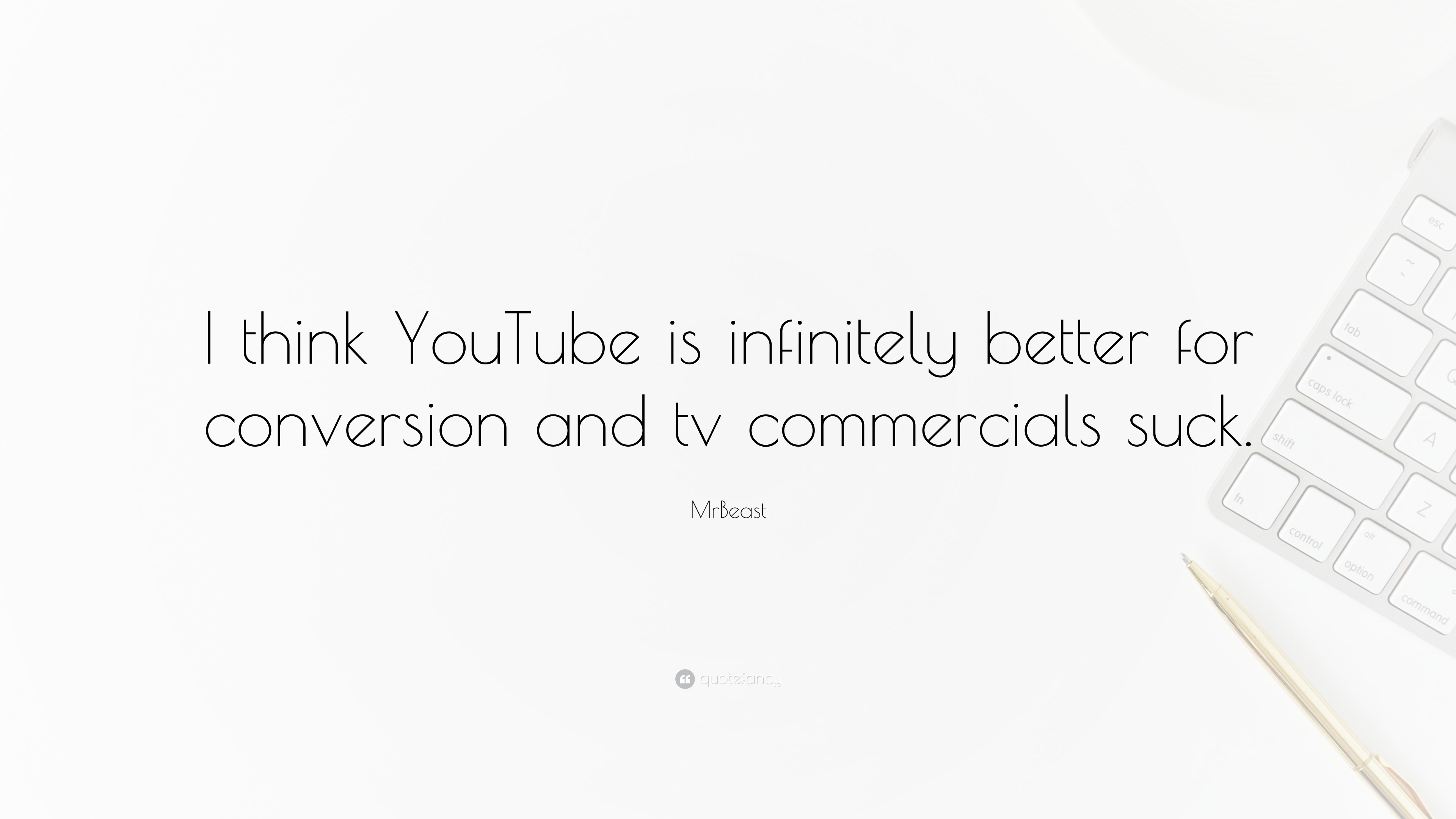 MrBeast Quote: “I think YouTube is infinitely better for conversion and tv commercials suck.”