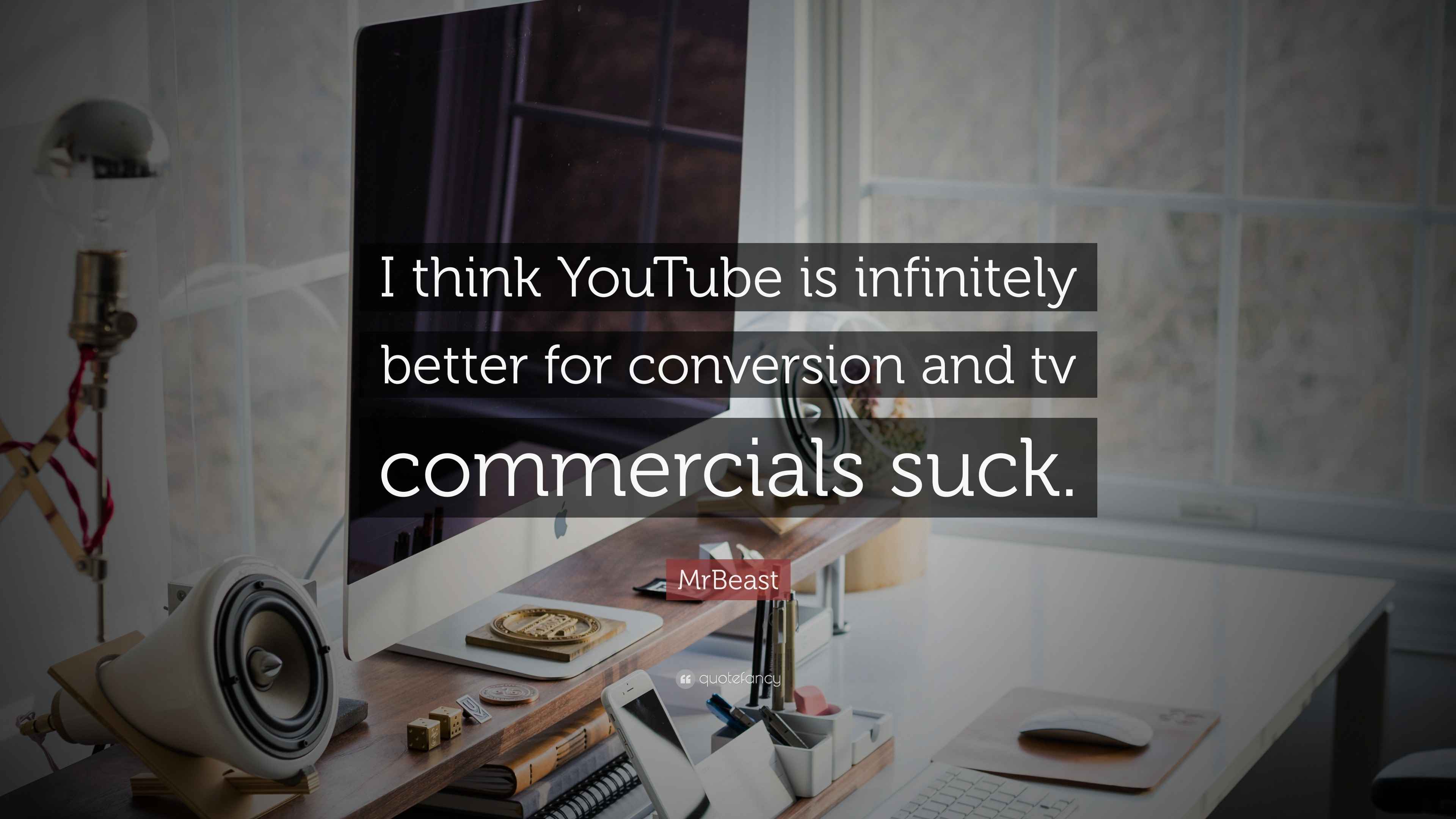 MrBeast Quote: “I think YouTube is infinitely better for conversion and tv commercials suck.”
