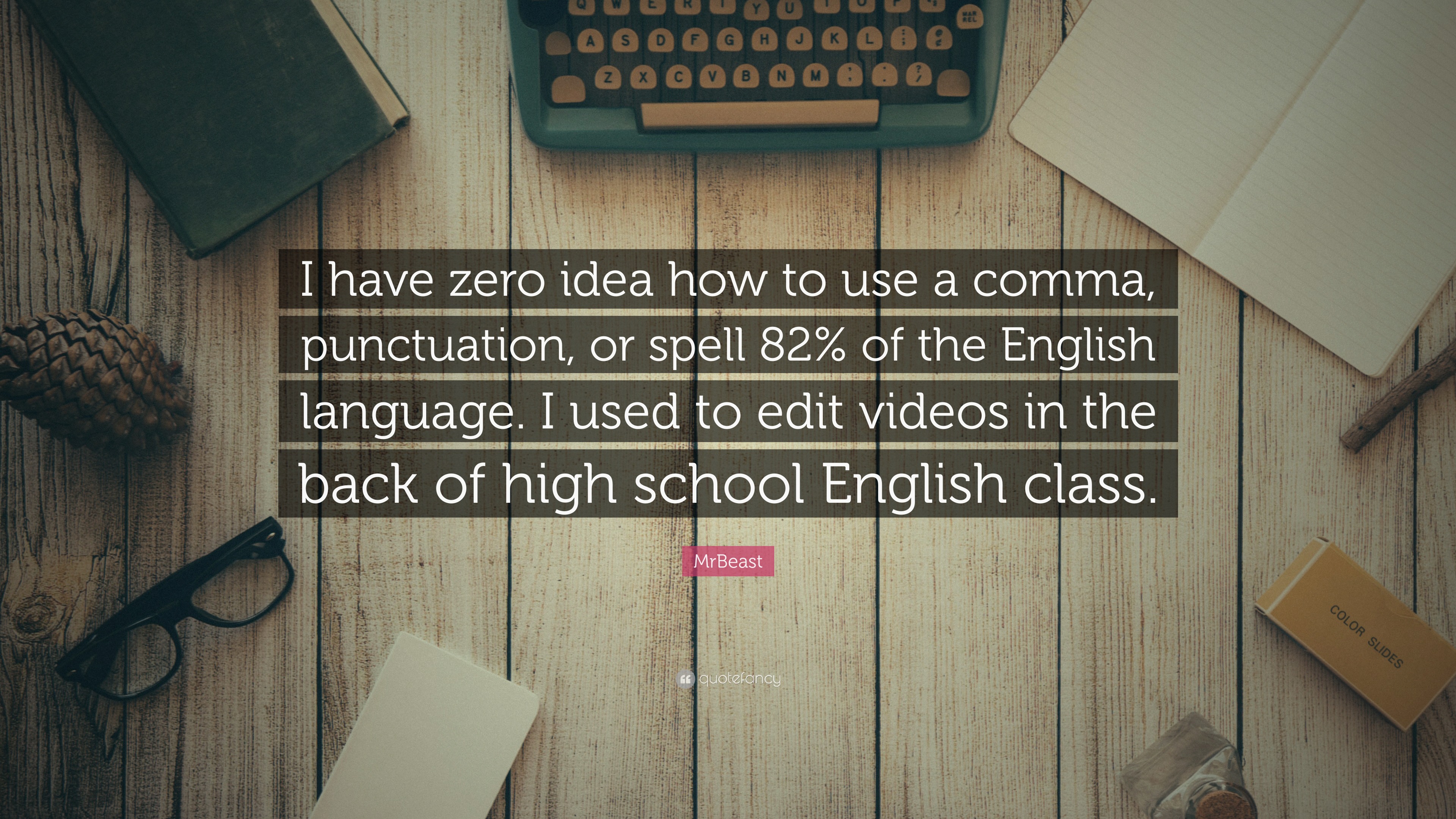 MrBeast Quote: “I have zero idea how to use a comma, punctuation, or ...