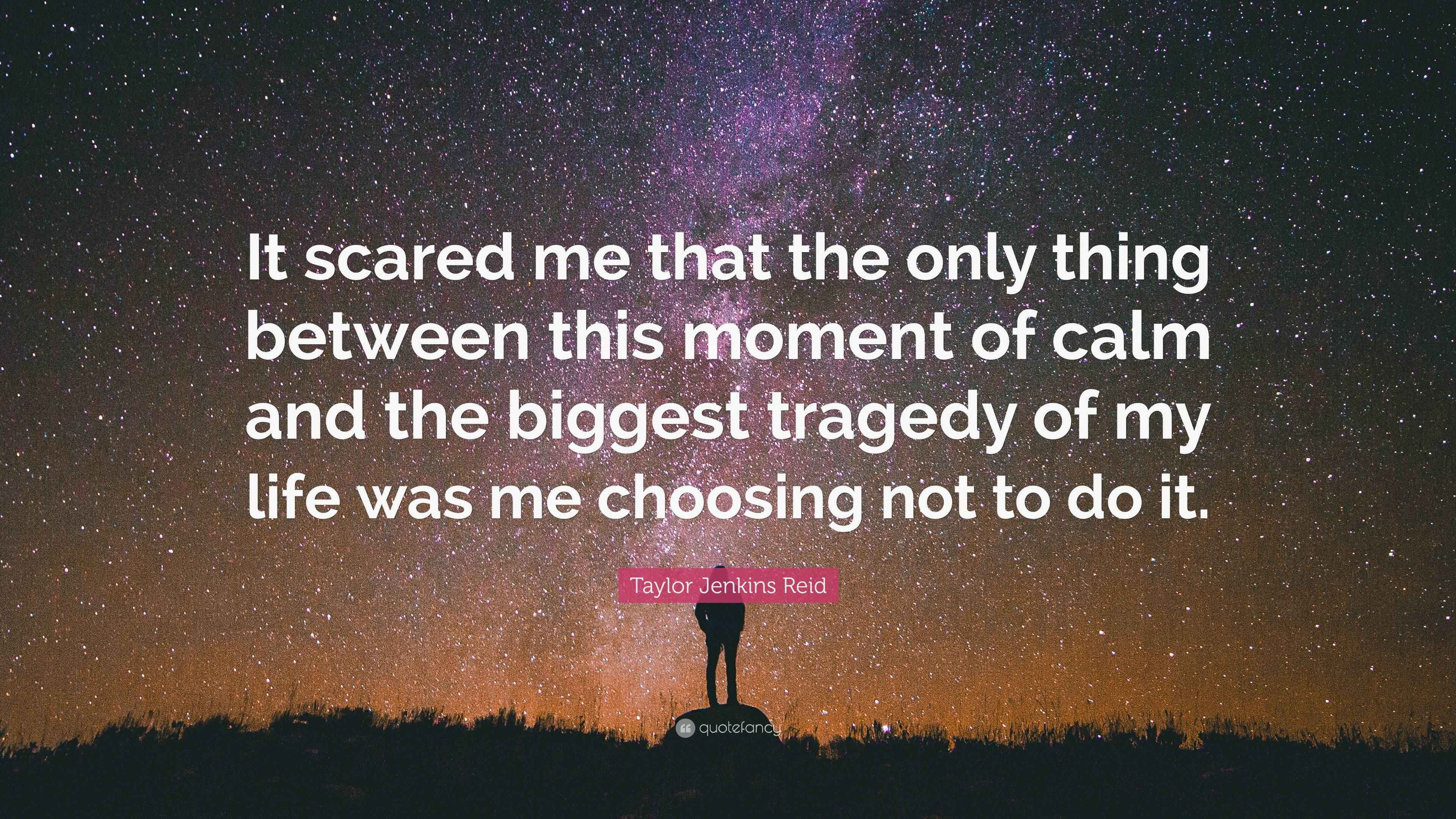 Taylor Jenkins Reid Quote: “It scared me that the only thing between ...