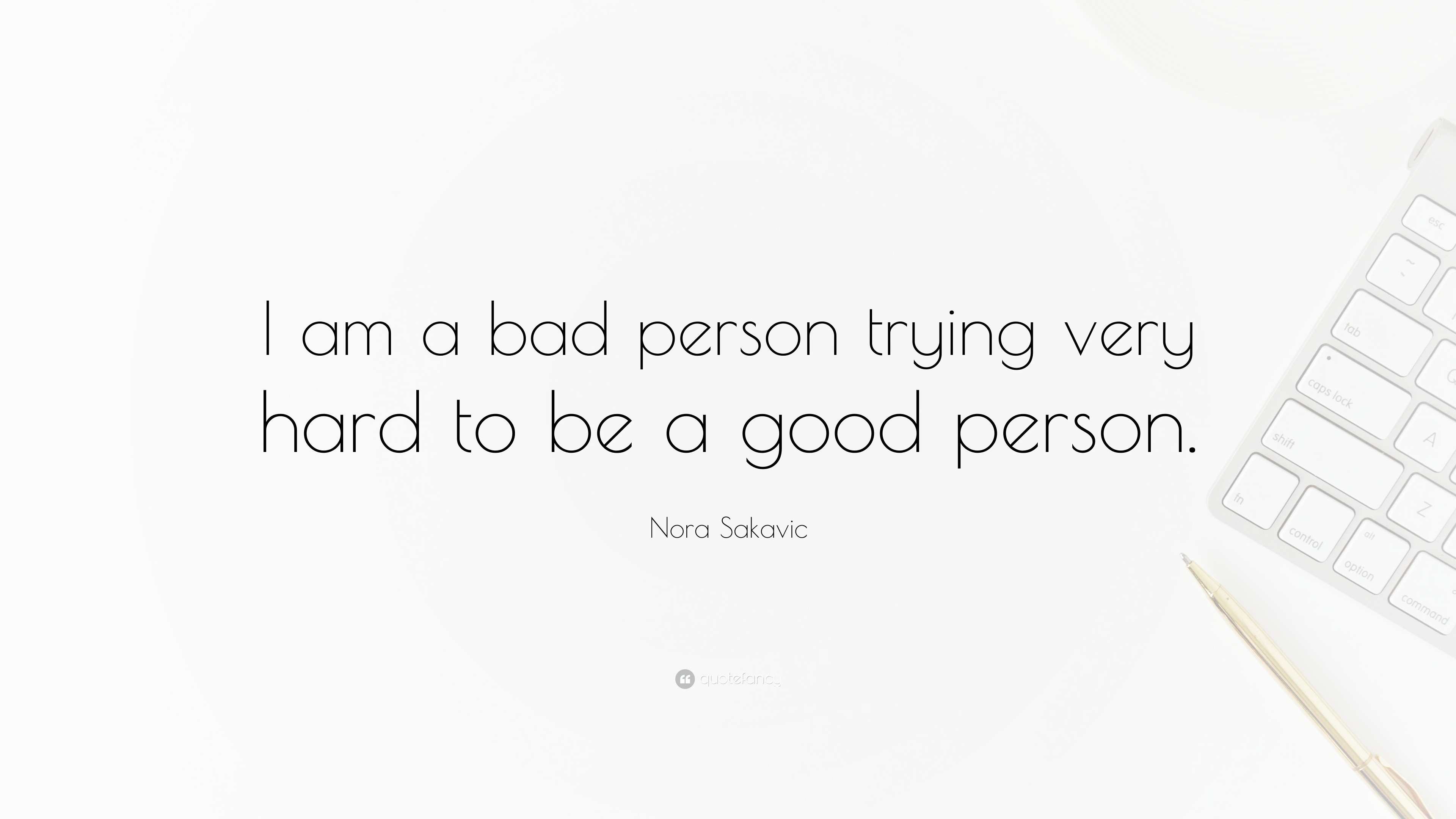 Nora Sakavic Quote: “I am a bad person trying very hard to be a good ...