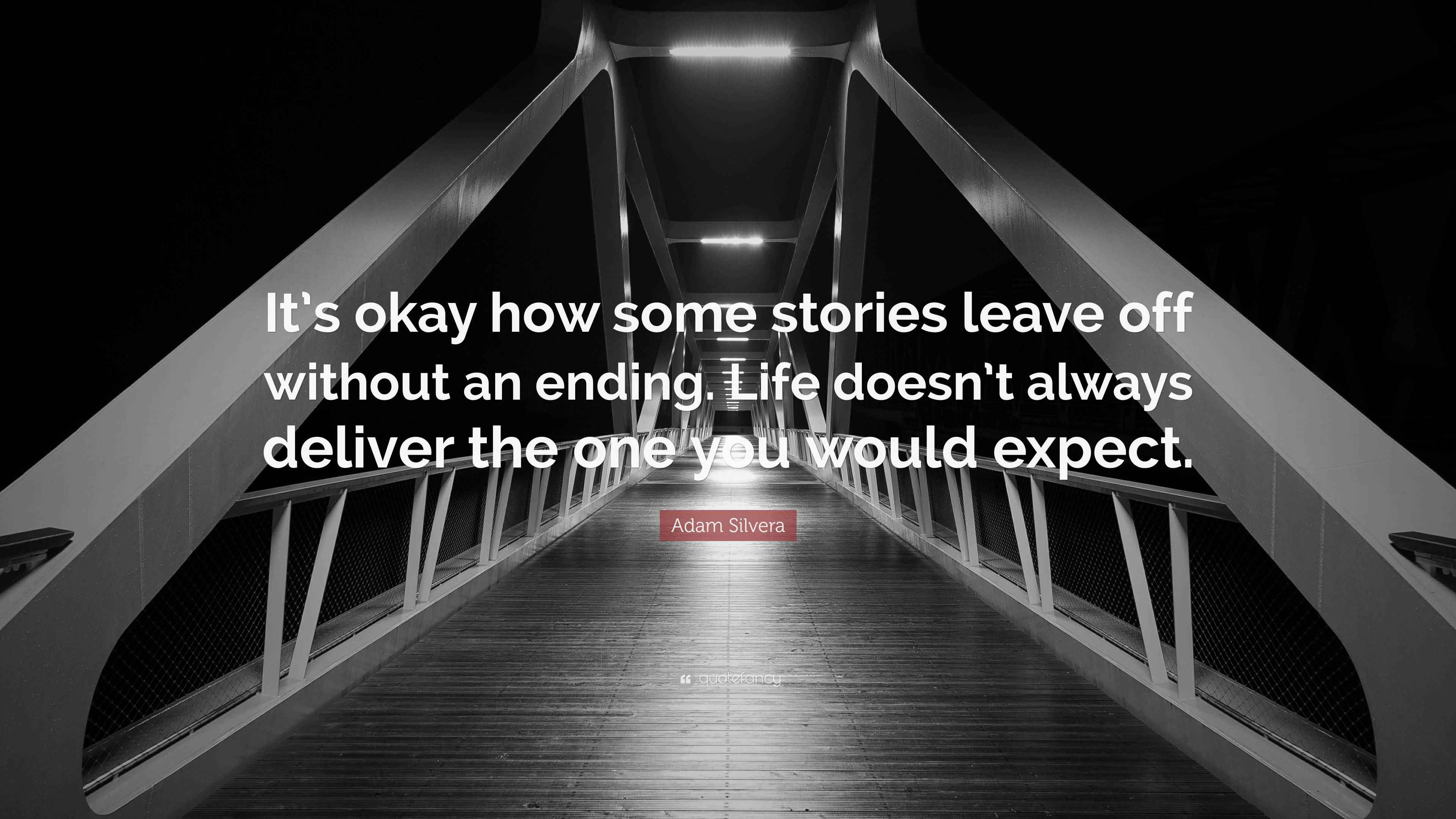 Adam Silvera Quote: “It’s okay how some stories leave off without an ...