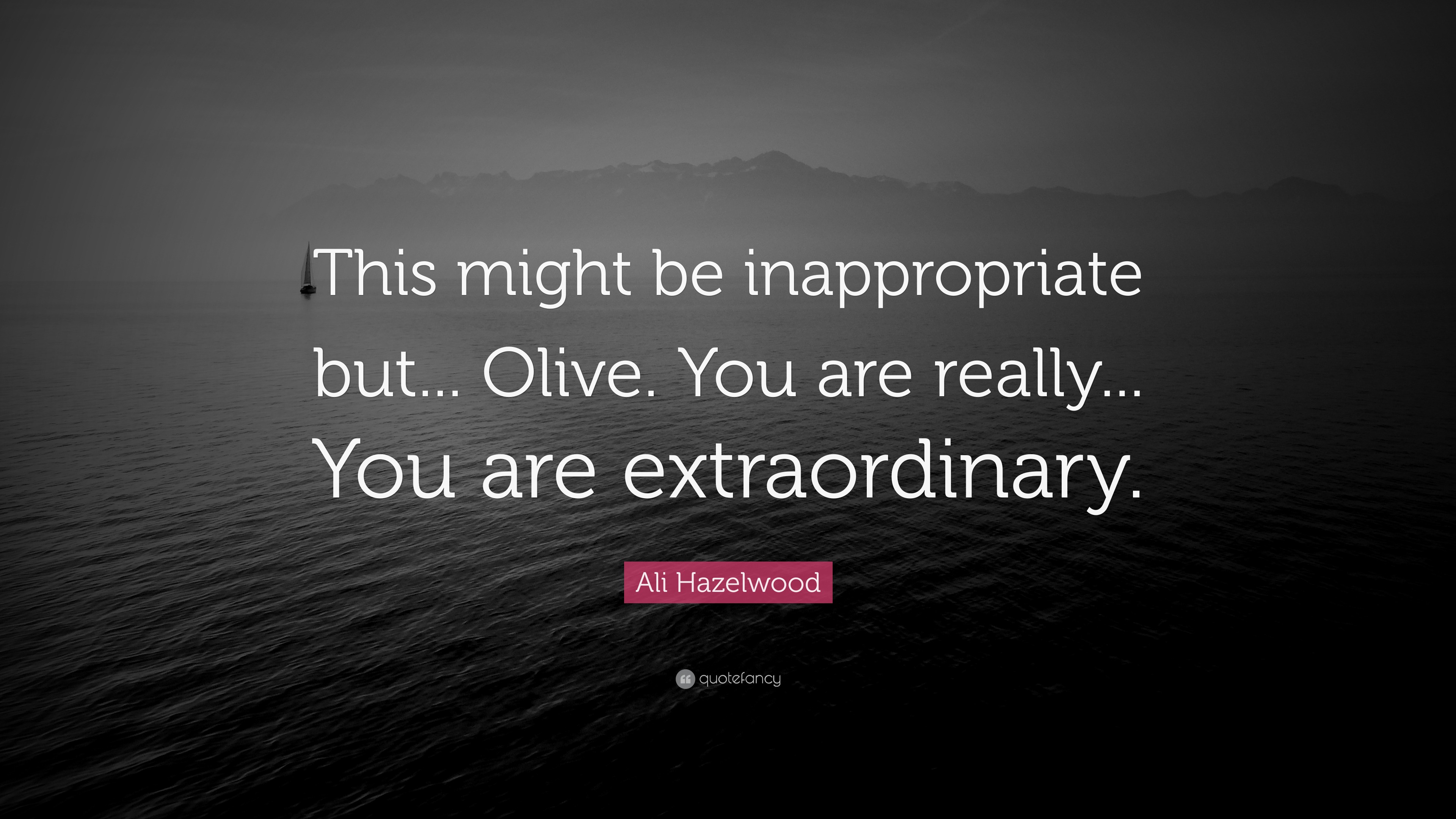 Ali Hazelwood Quote: “This might be inappropriate but... Olive. You are ...