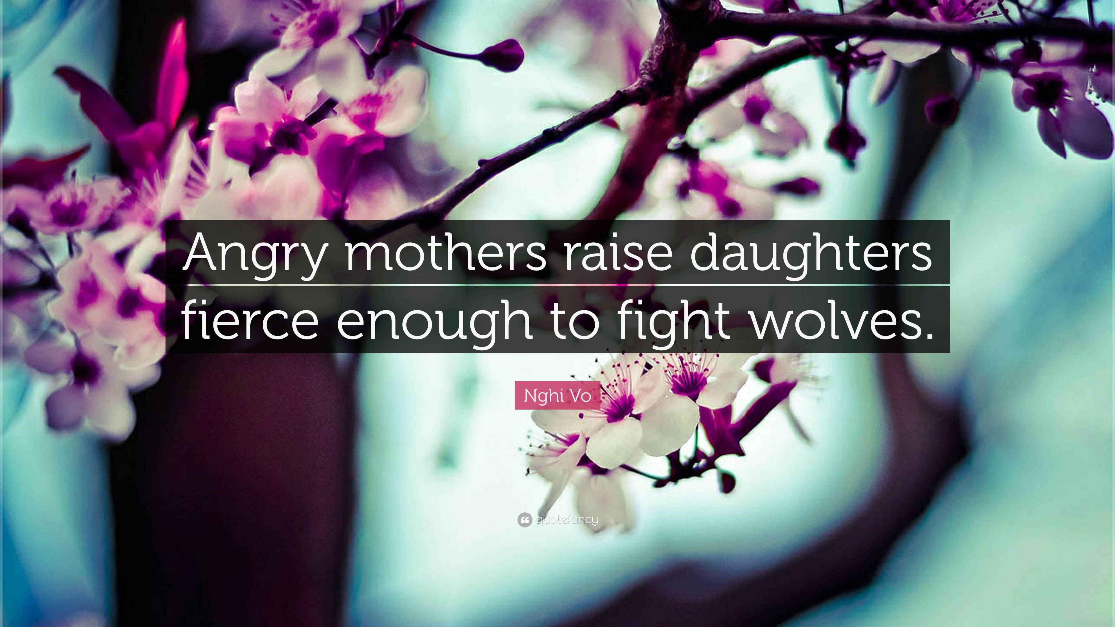 Nghi Vo Quote: “Angry mothers raise daughters fierce enough to fight ...