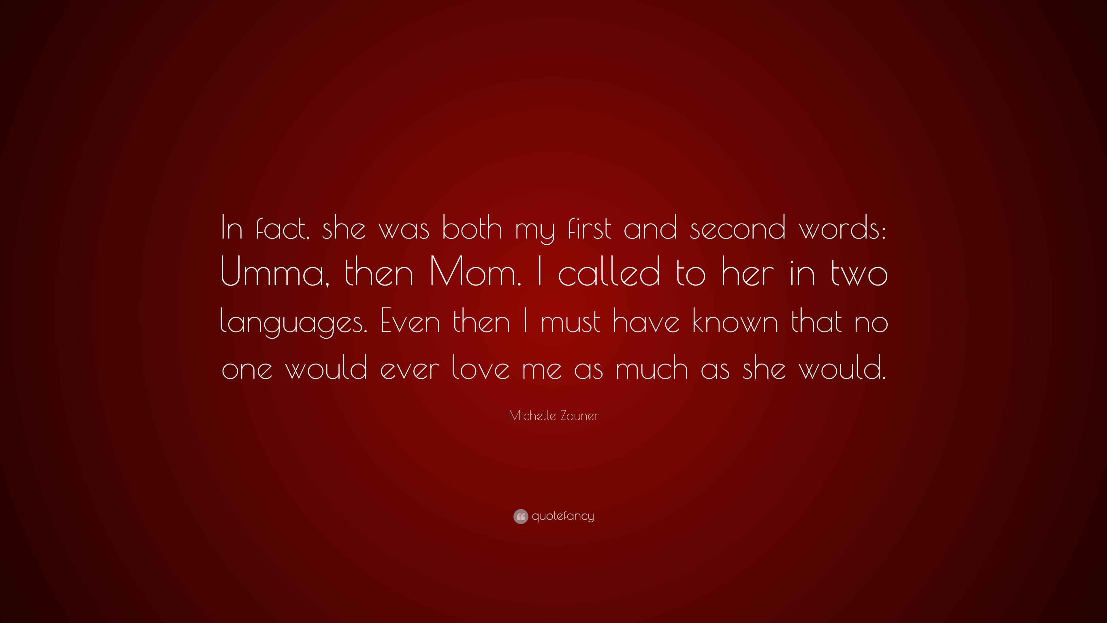 Michelle Zauner Quote: “In fact, she was both my first and second words ...