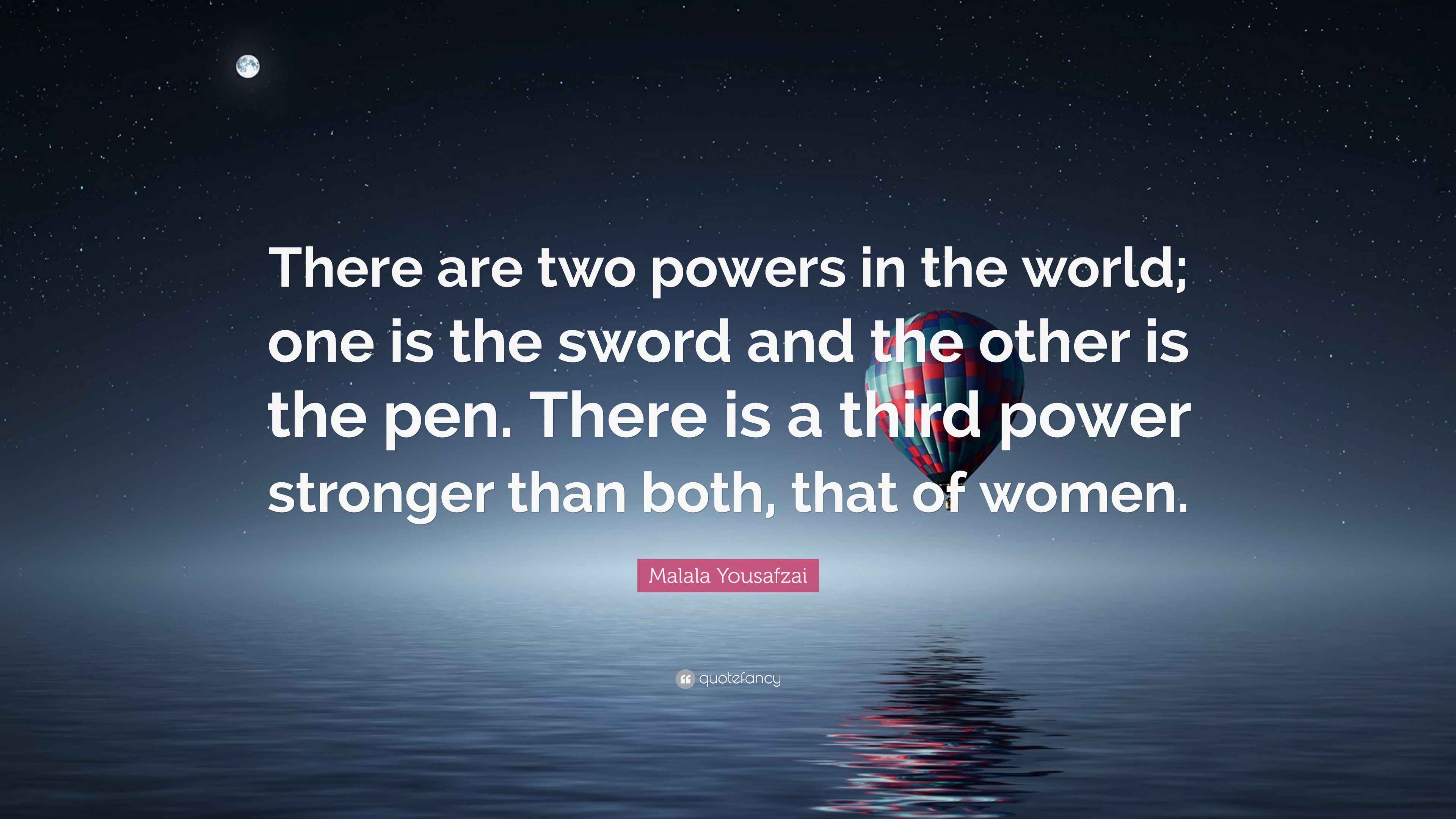 Malala Yousafzai Quote: “There are two powers in the world; one is the ...