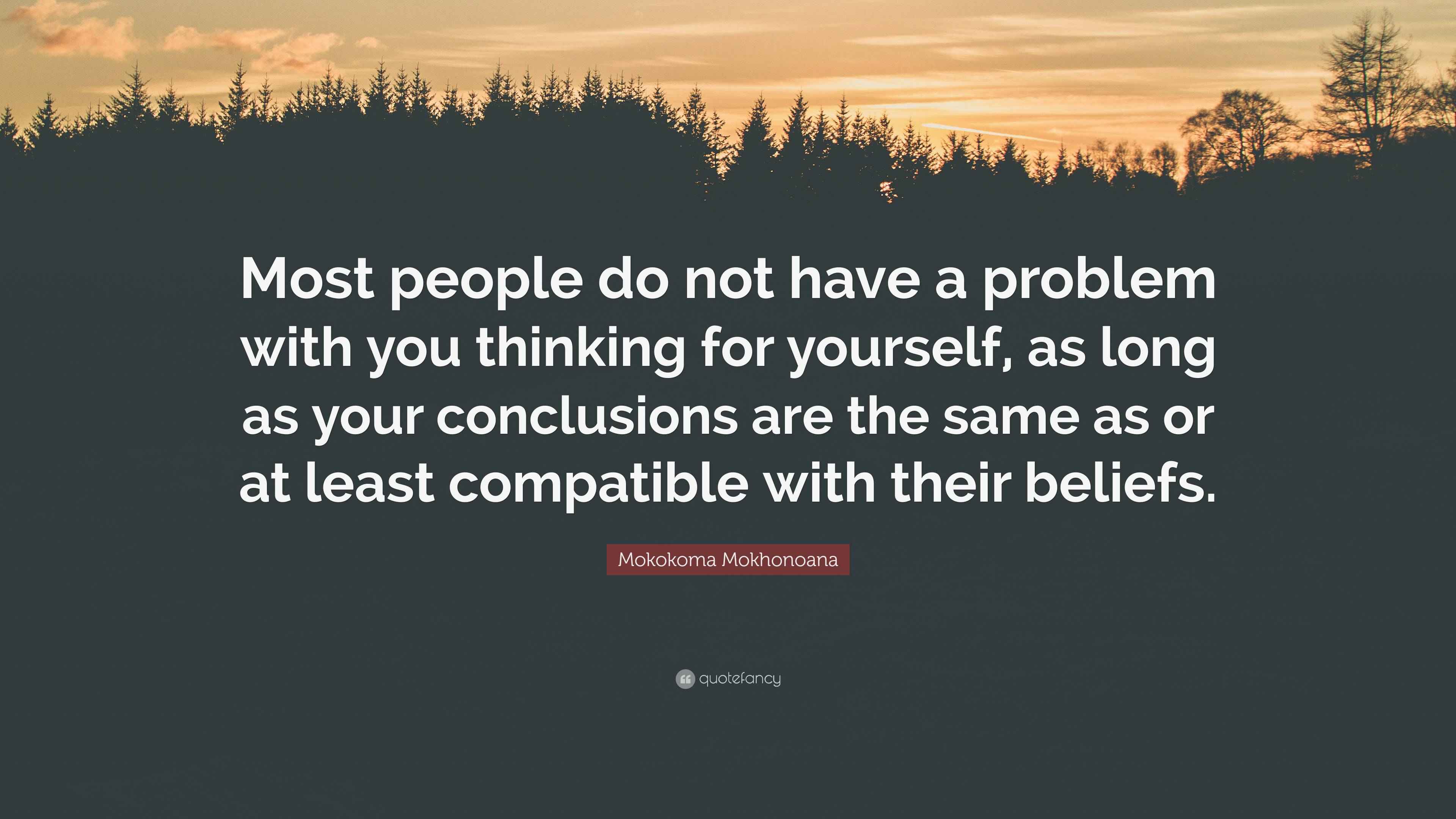 Mokokoma Mokhonoana Quote: “Most people do not have a problem with you ...