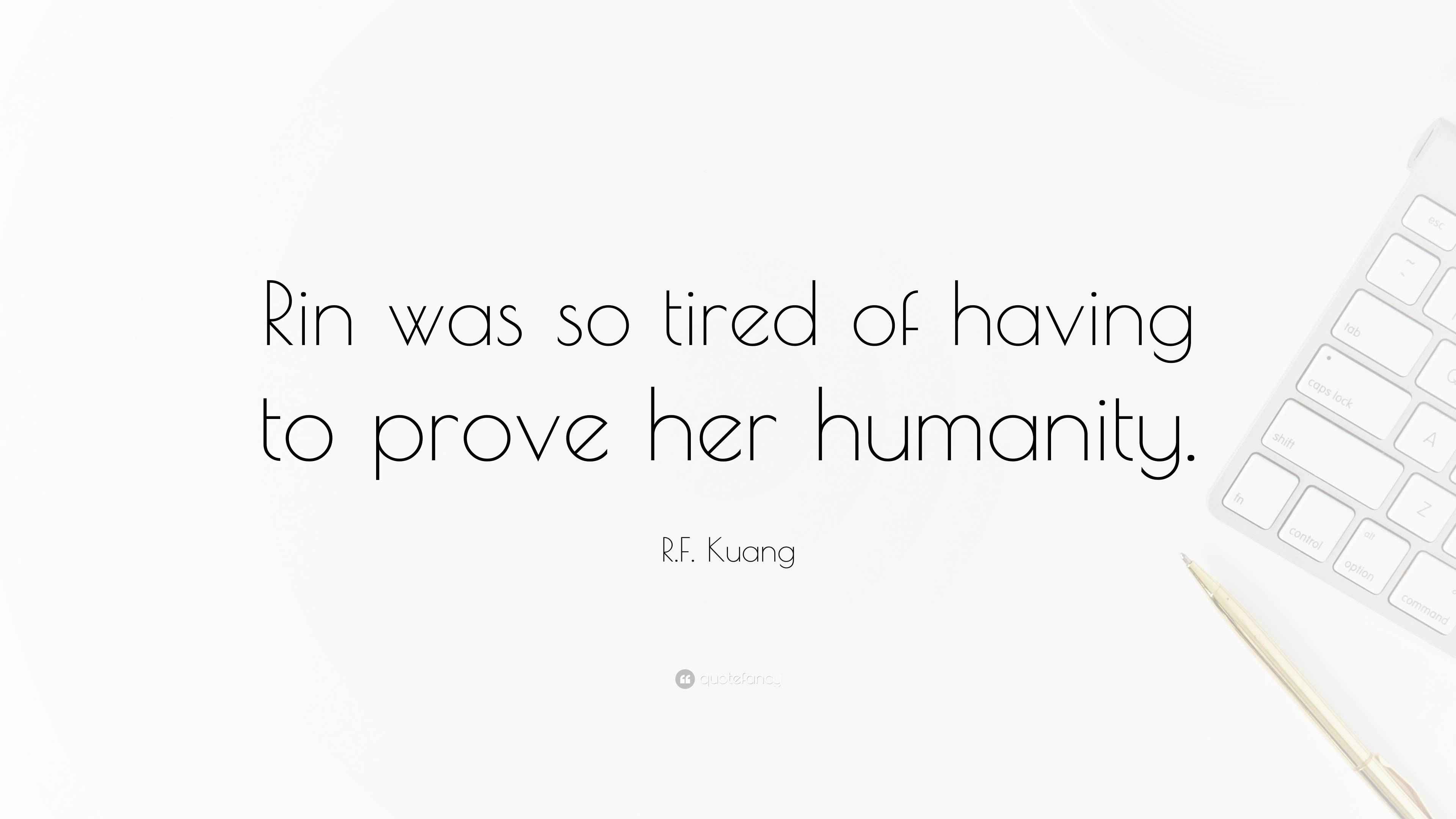 R.F. Kuang Quote: “Rin was so tired of having to prove her humanity.”
