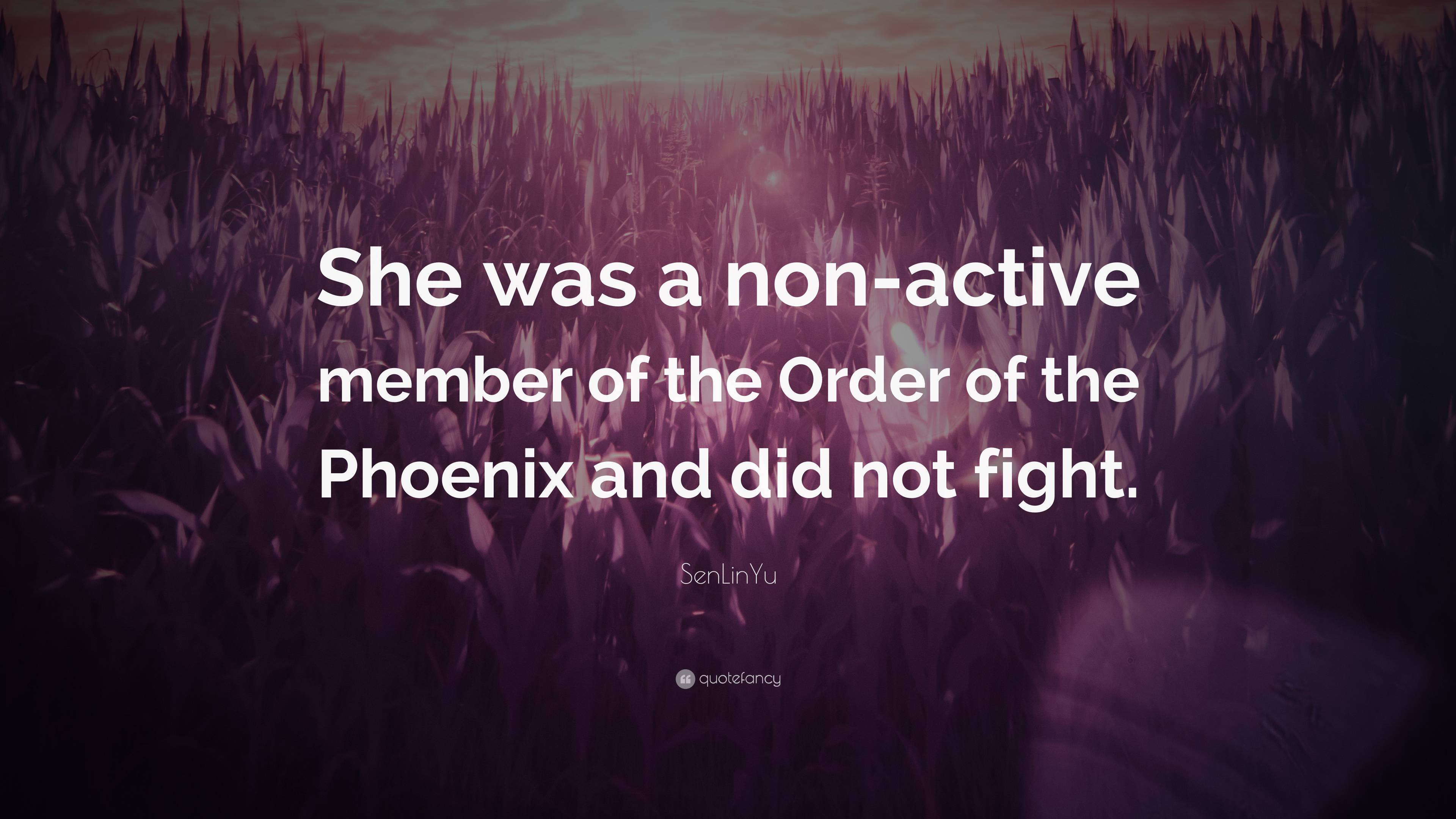 SenLinYu Quote: “She was a non-active member of the Order of the ...