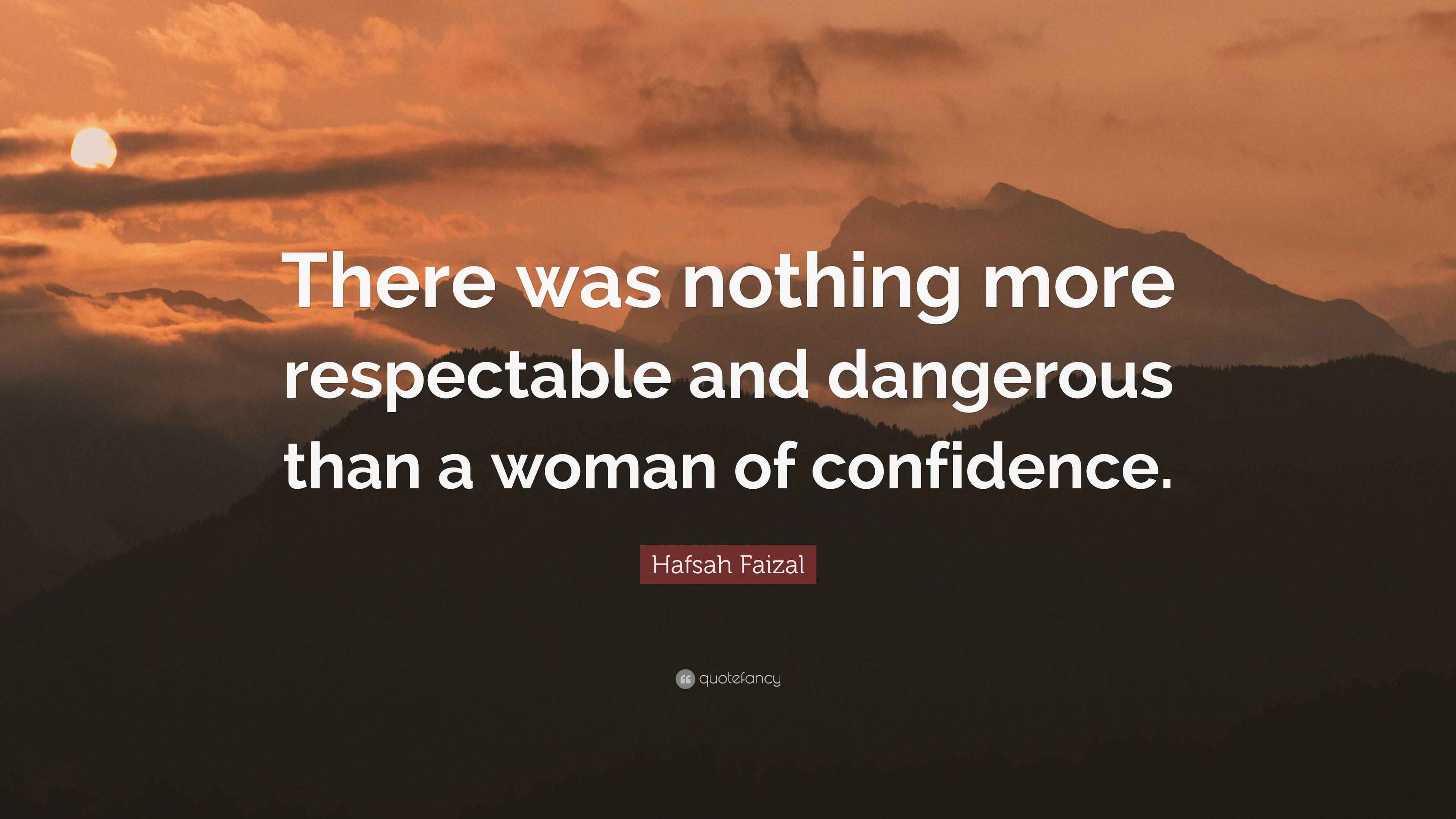 Hafsah Faizal Quote: “There was nothing more respectable and dangerous ...
