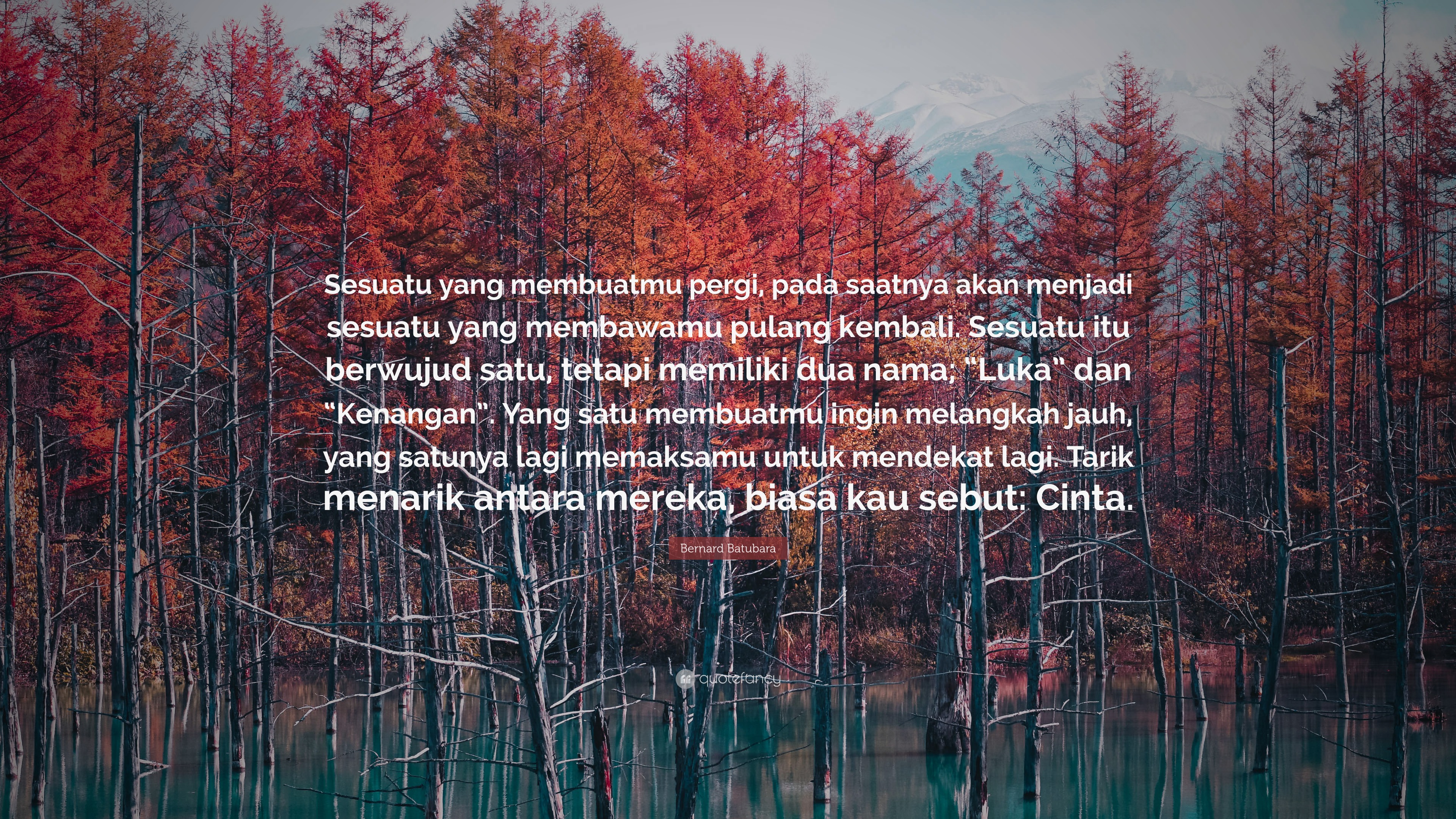 Bernard Batubara Quote: “Sesuatu yang membuatmu pergi, pada saatnya ...