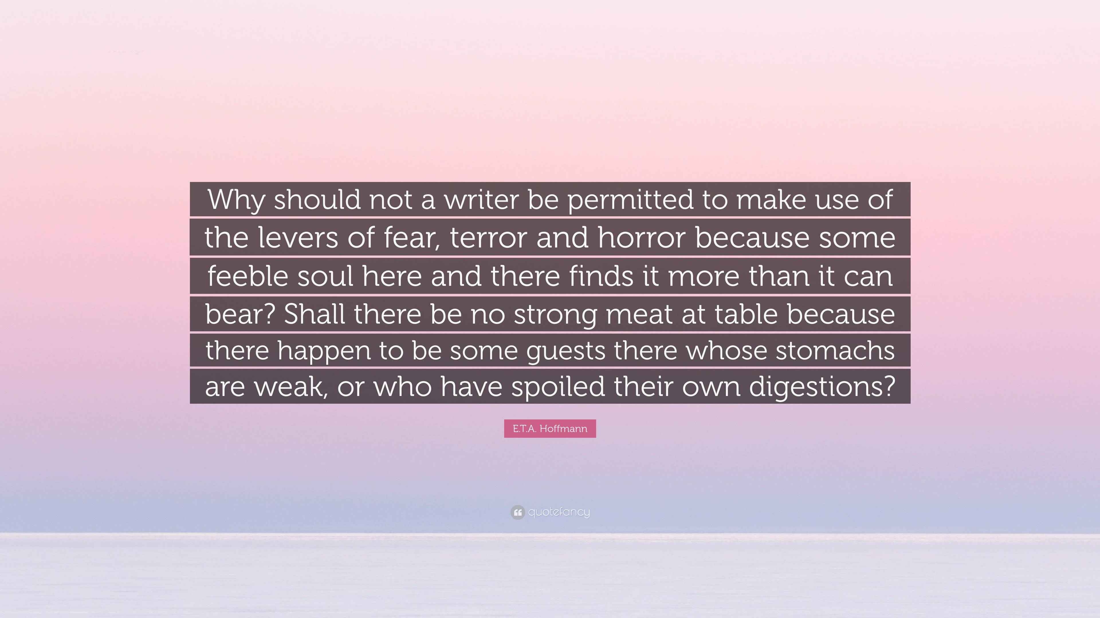 E.T.A. Hoffmann Quote: “Why should not a writer be permitted to make ...