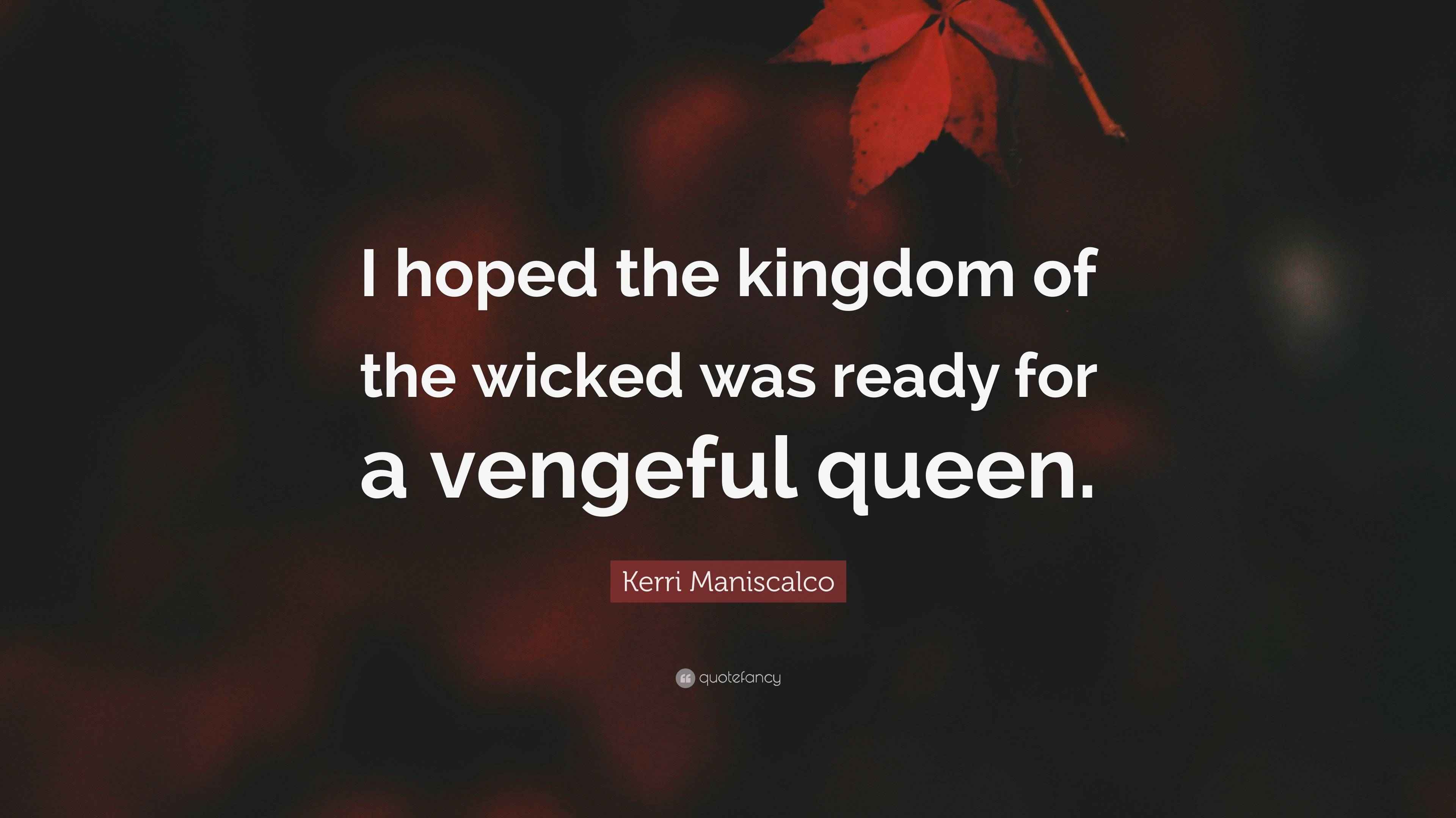 Kerri Maniscalco Quote: “I hoped the kingdom of the wicked was ready ...