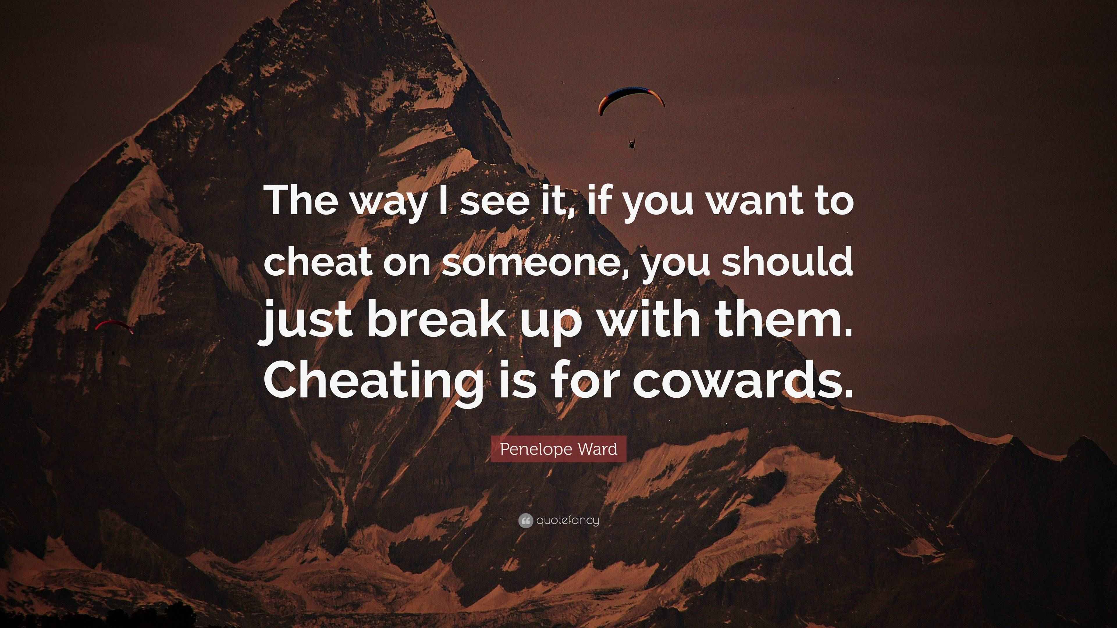 Penelope Ward Quote: “The way I see it, if you want to cheat on someone ...