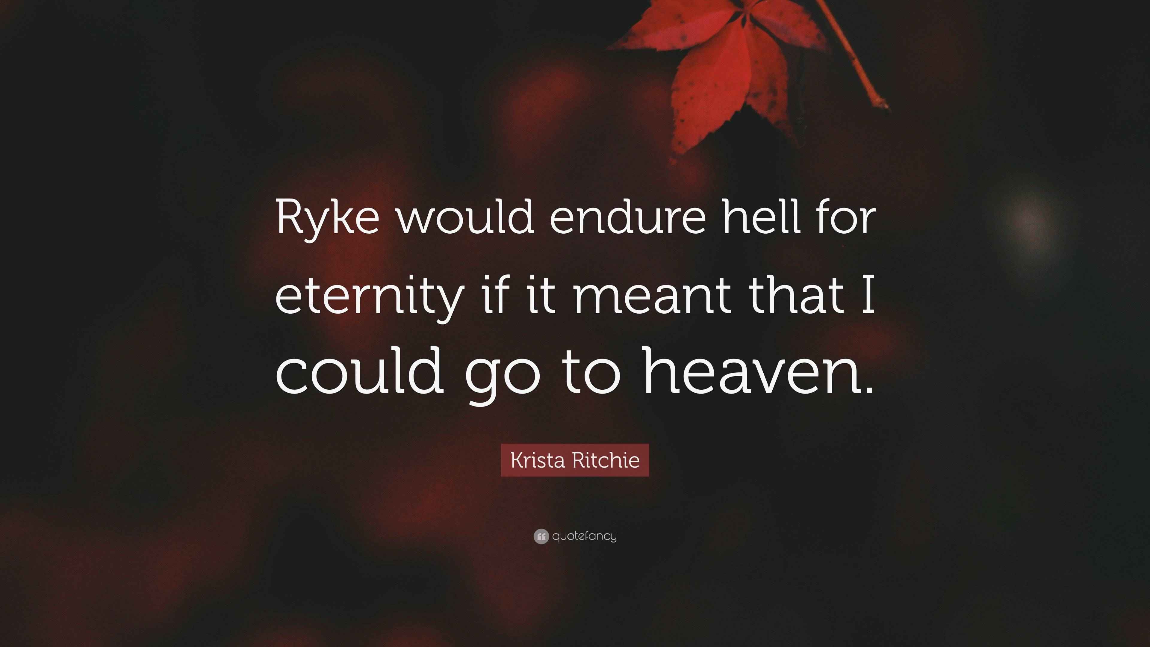 Krista Ritchie Quote: “Ryke would endure hell for eternity if it meant ...