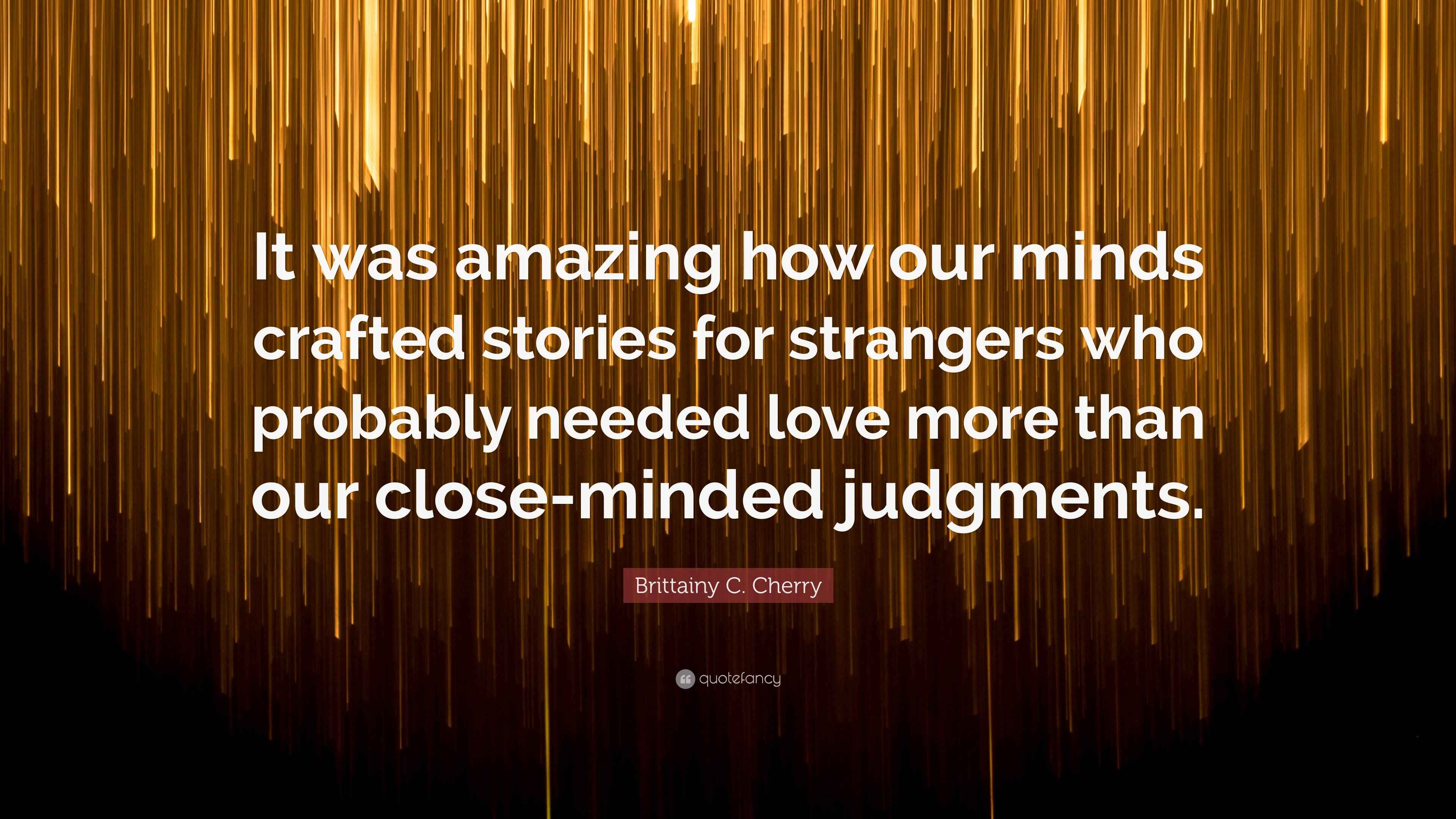 Brittainy C. Cherry Quote: “It was amazing how our minds crafted ...