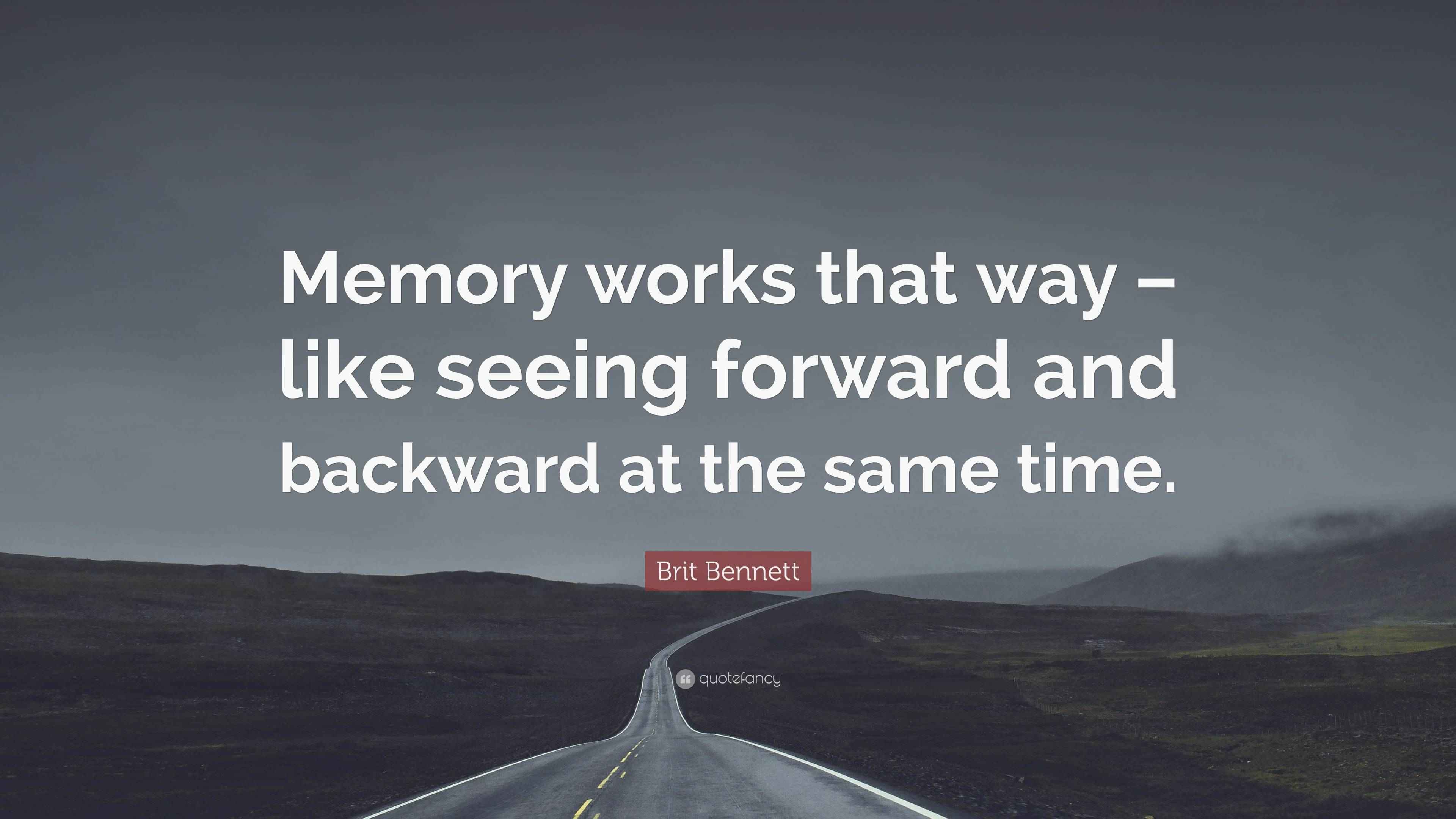 Brit Bennett Quote: “Memory works that way – like seeing forward and ...