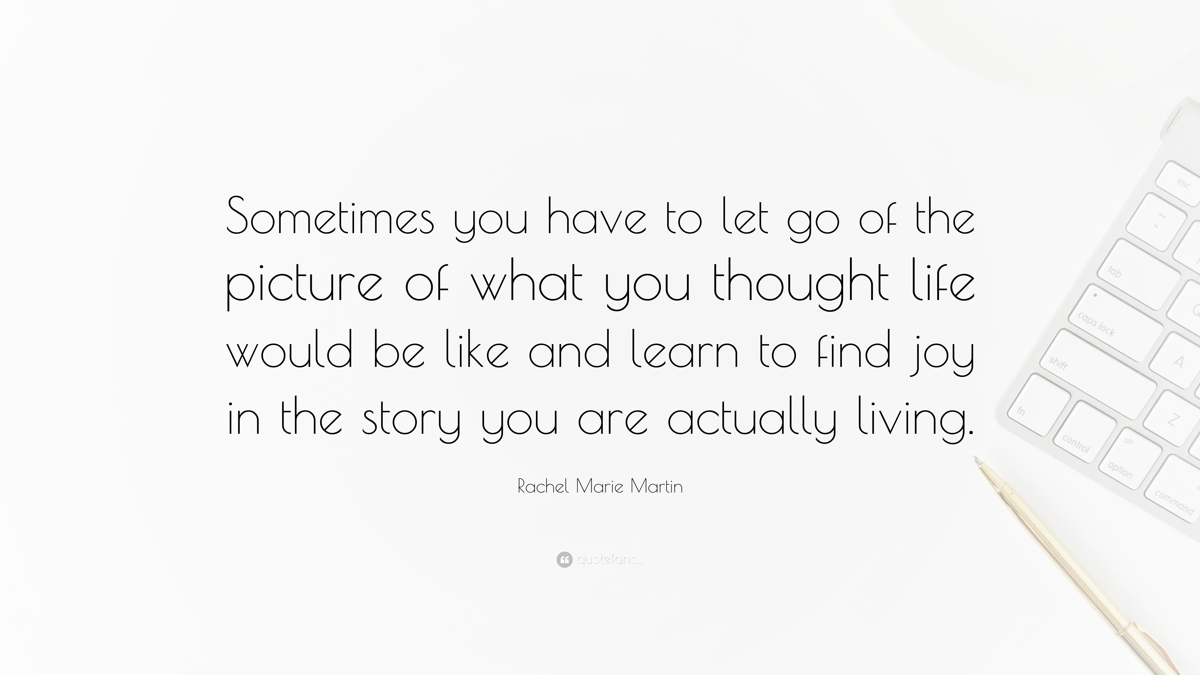 Rachel Marie Martin Quote: “Sometimes you have to let go of the picture ...