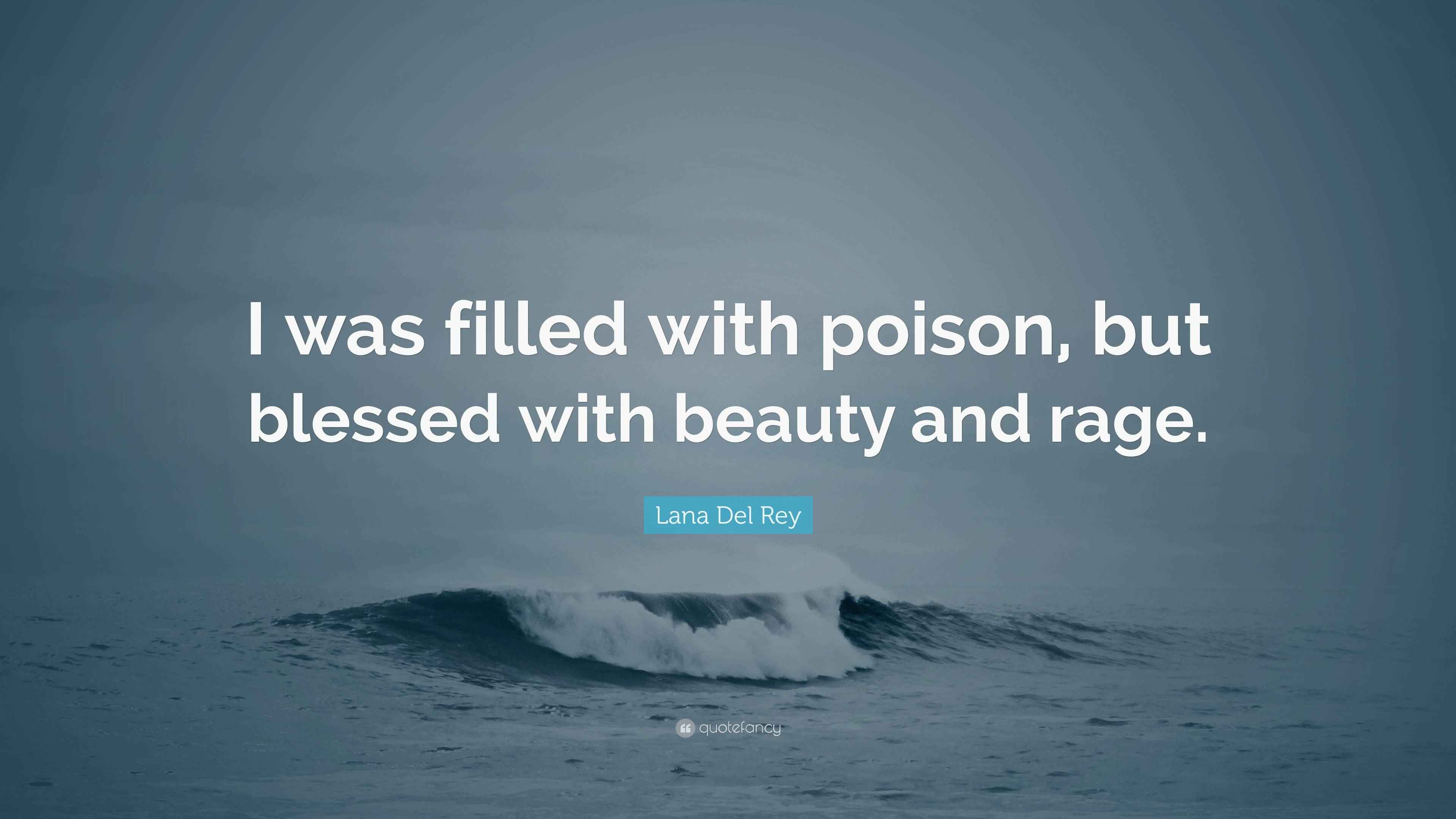 Lana Del Rey Quote: “I was filled with poison, but blessed with beauty ...