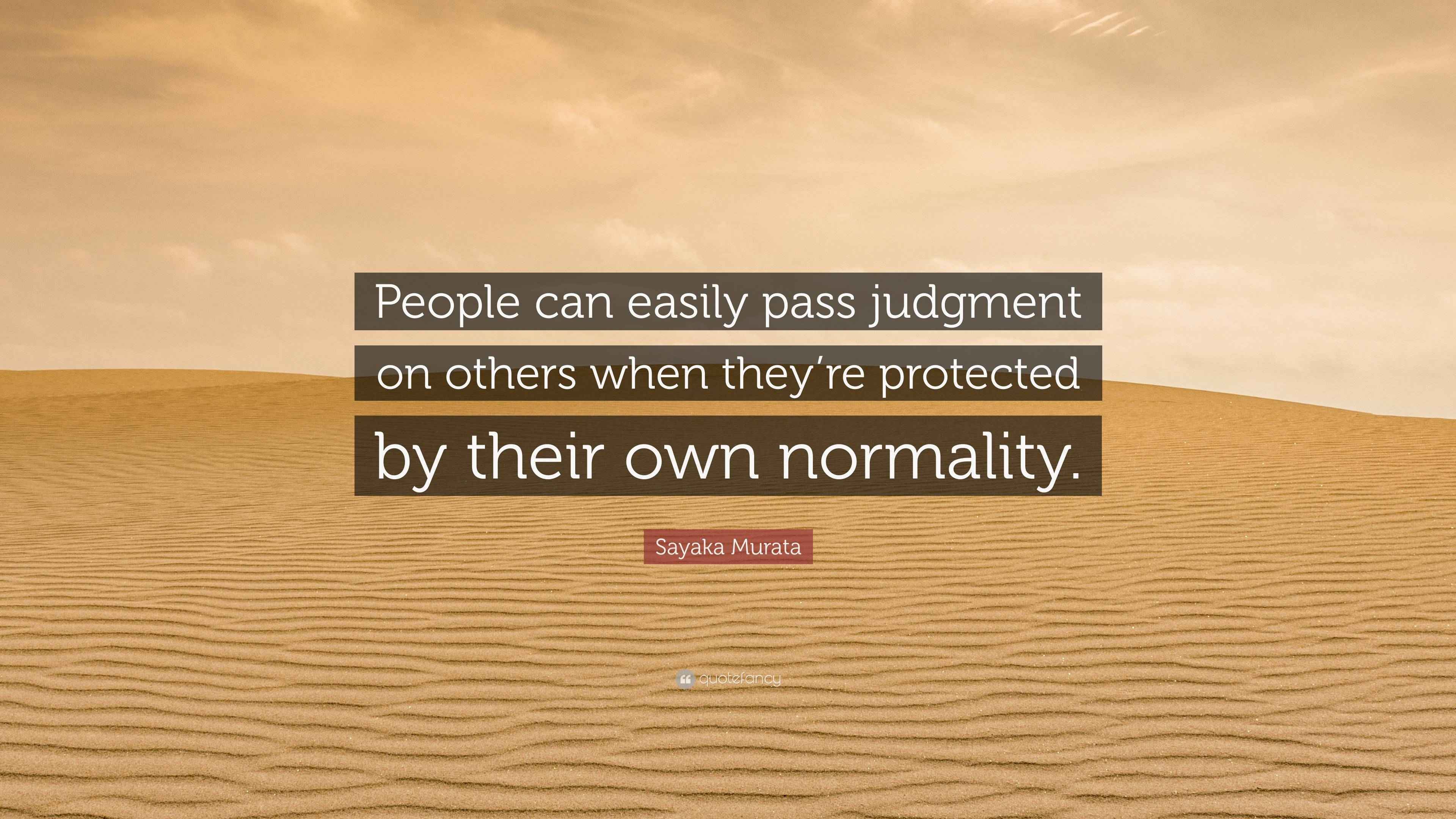Sayaka Murata Quote: “People can easily pass judgment on others when ...