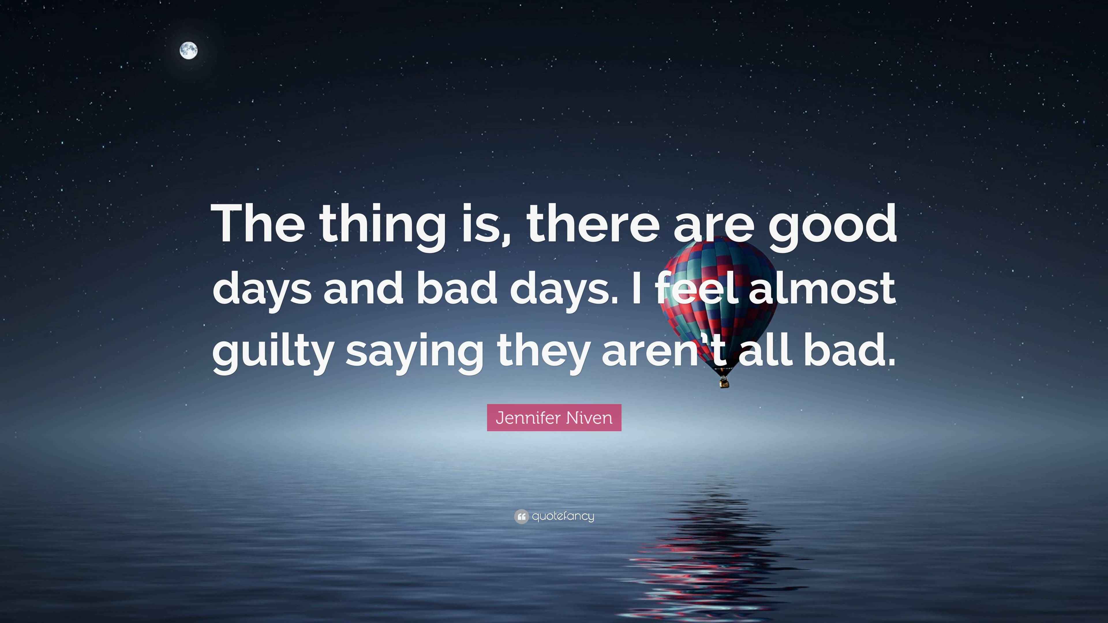 Jennifer Niven Quote: “The thing is, there are good days and bad days ...