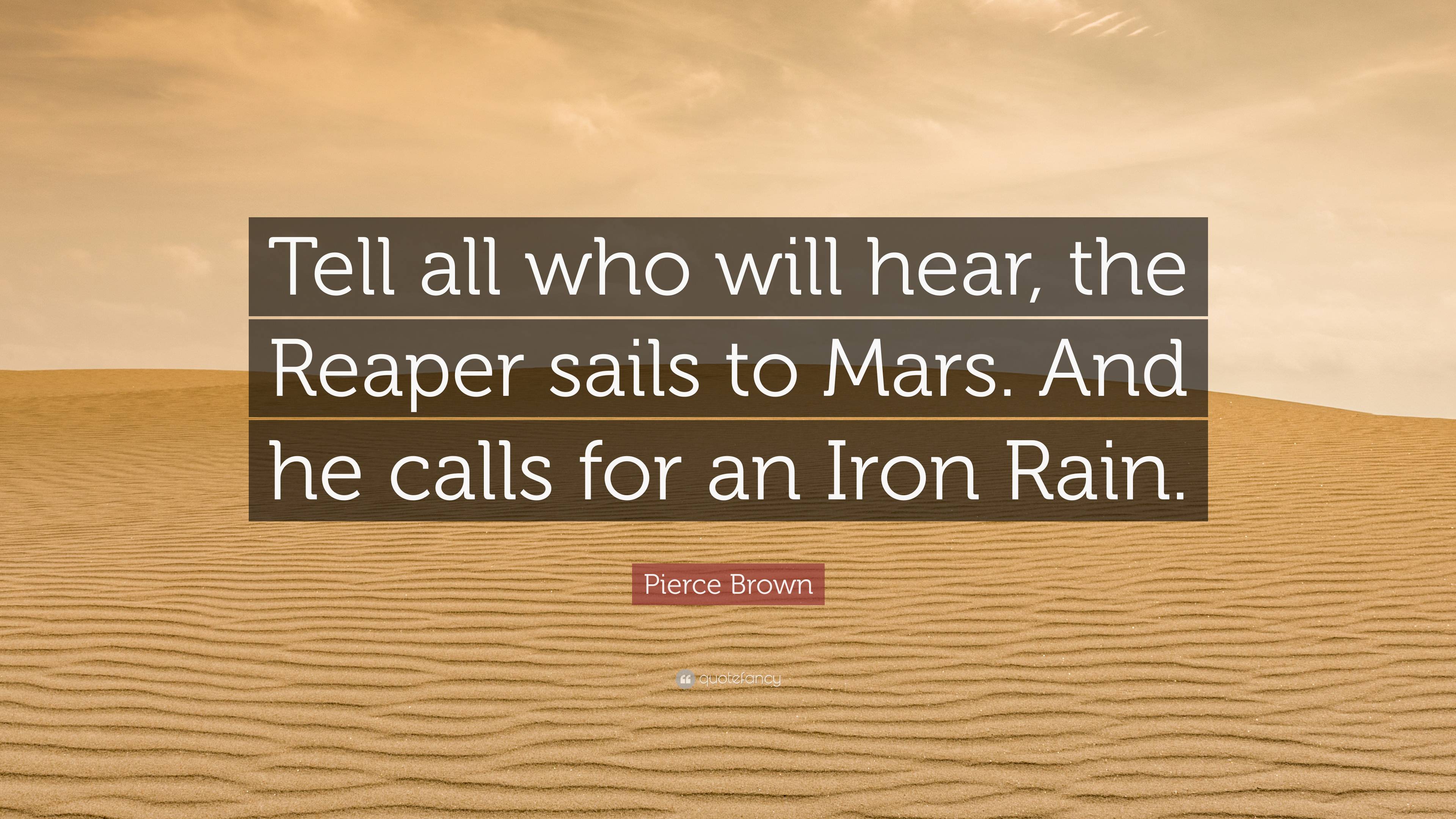 Pierce Brown Quote: “Tell all who will hear, the Reaper sails to Mars ...